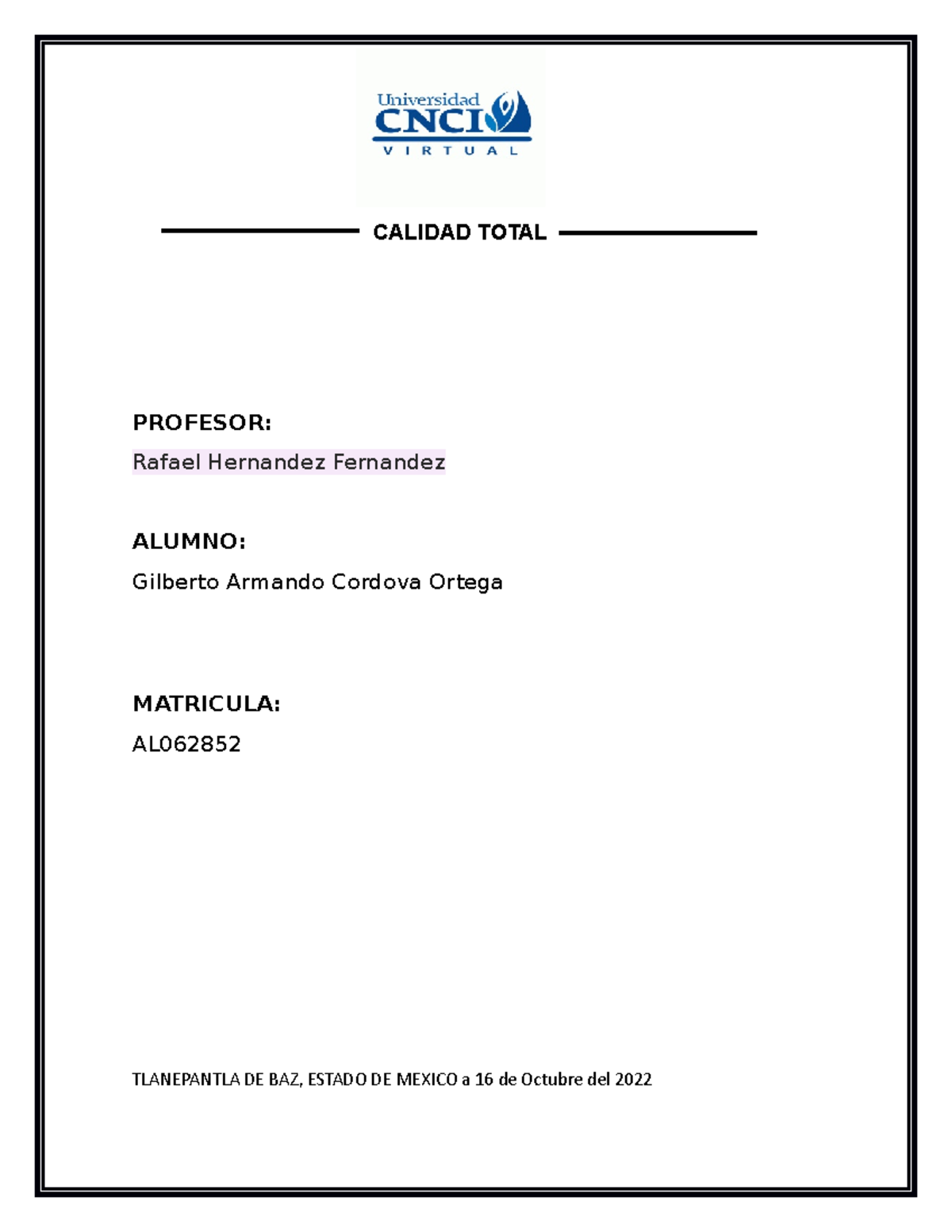 Calidad tota l proyecto 2 - CALIDAD TOTAL PROFESOR: Rafael Hernandez Fernandez ALUMNO: Gilberto ...