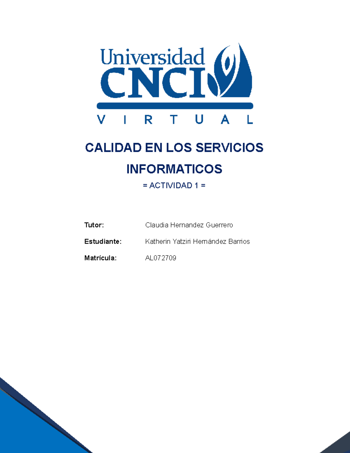 Actividad 1 CSI - CALIDAD EN LOS SERVICIOS INFORMATICOS = ACTIVIDAD 1 = Tutor: Claudia Hernandez ...