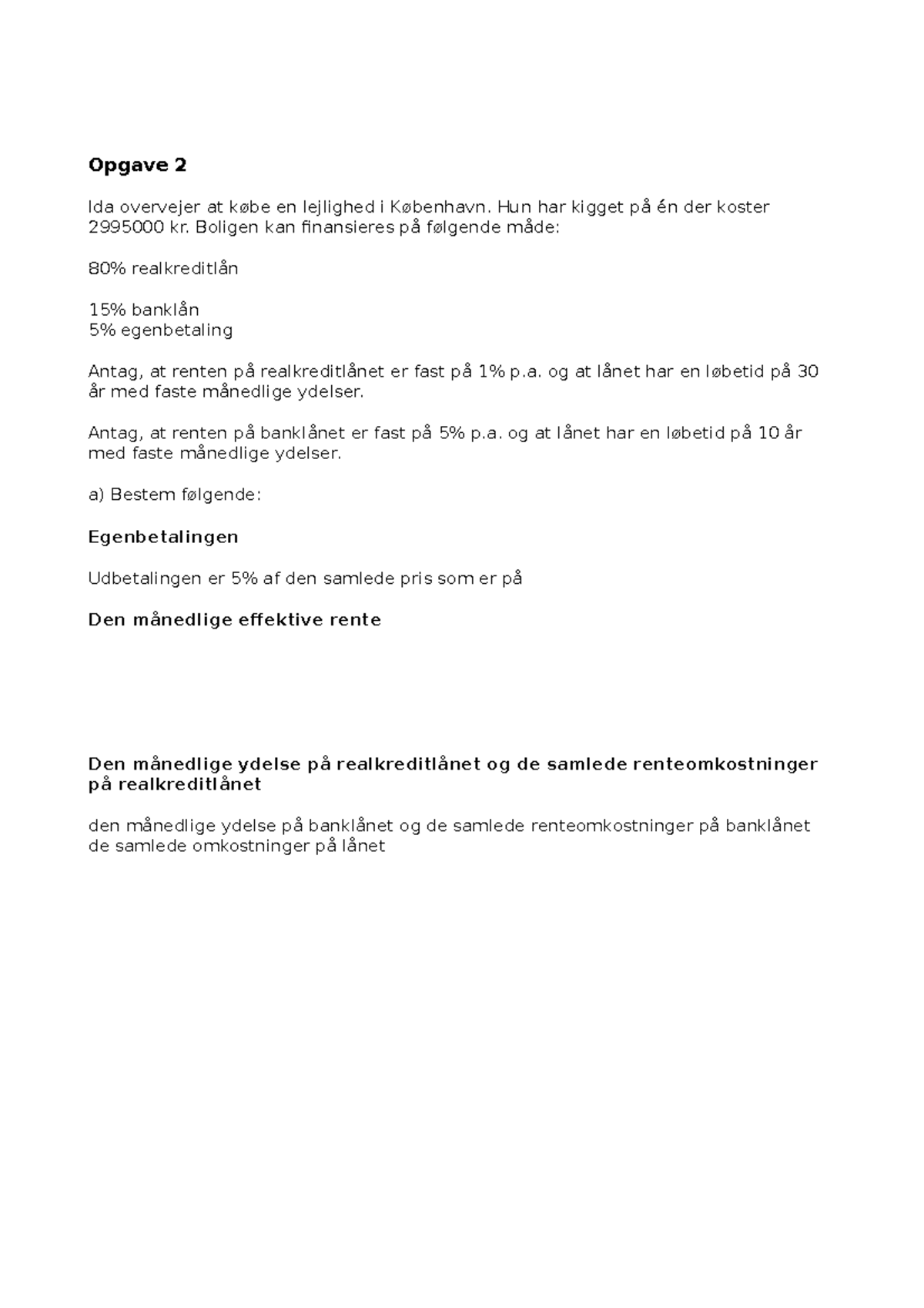 Eksamens opgave mat - Opgave 2 Ida overvejer at købe en lejlighed i København. Hun har kigget på ...