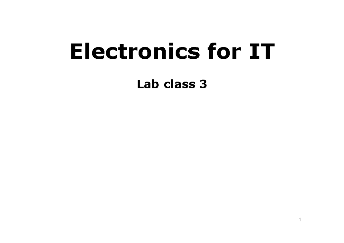 EFIT Lab2a - electronics - Electronics for IT Lab class 3 1 Draw the ...