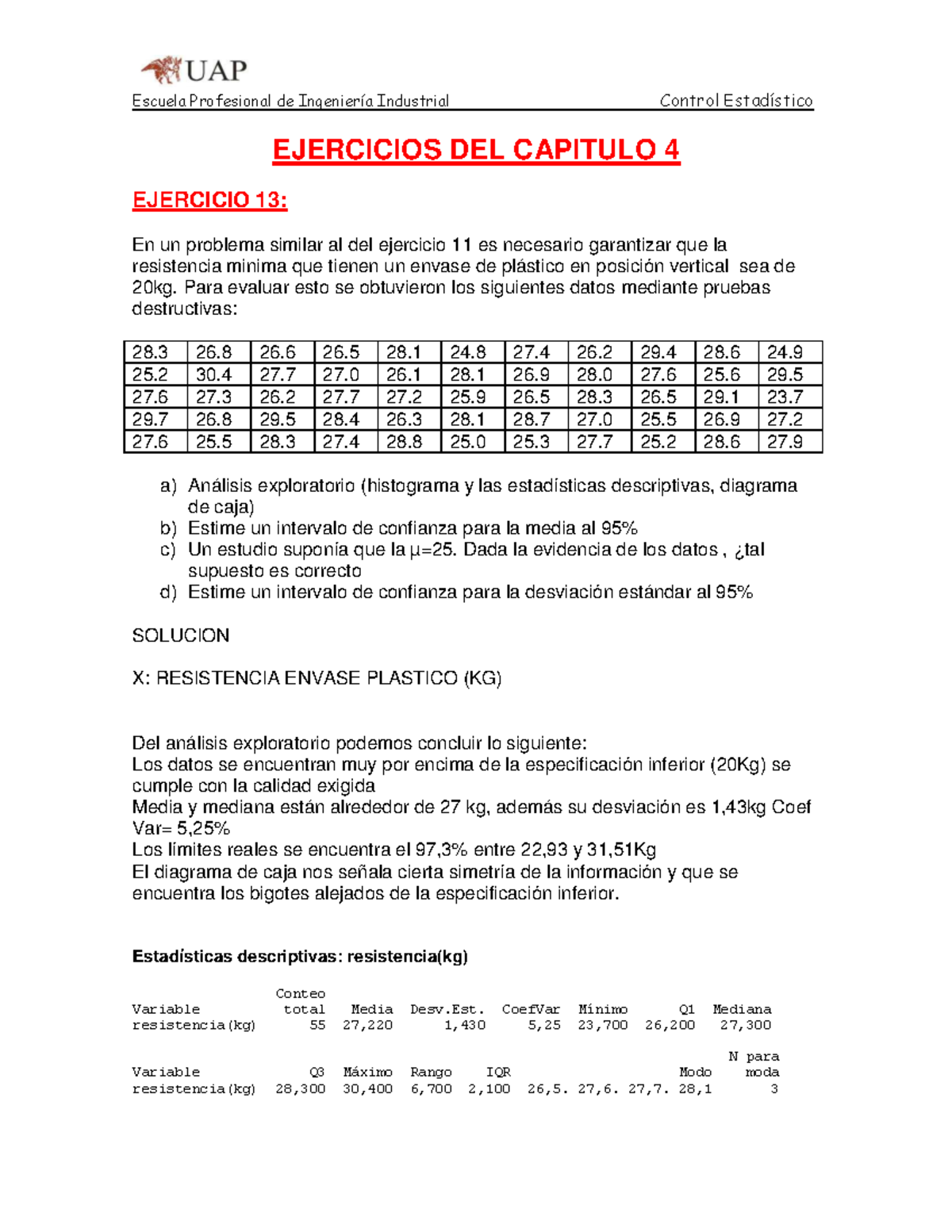 Escuela Profesional de Ingenieria Indust - EJERCICIOS DEL CAPITULO 4 EJERCICIO 13: En un ...