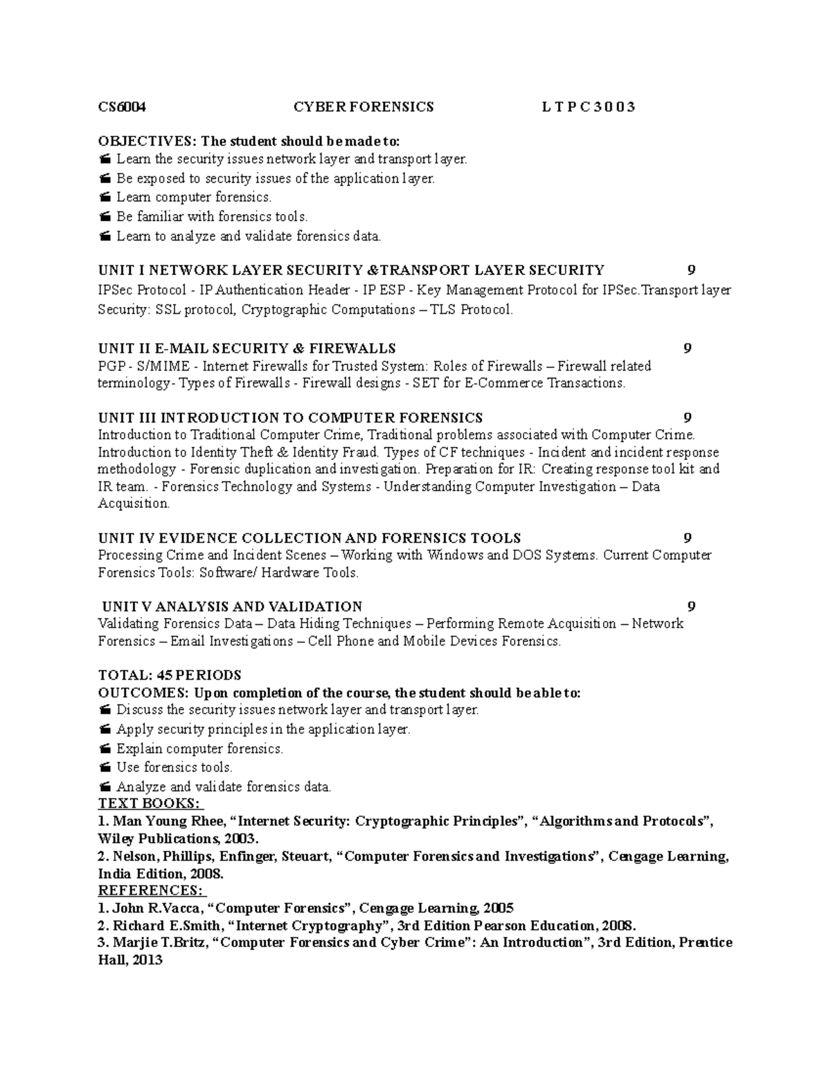 Cyber syllabus - CS6004 CYBER FORENSICS L T P C 3 0 0 3 OBJECTIVES: The ...