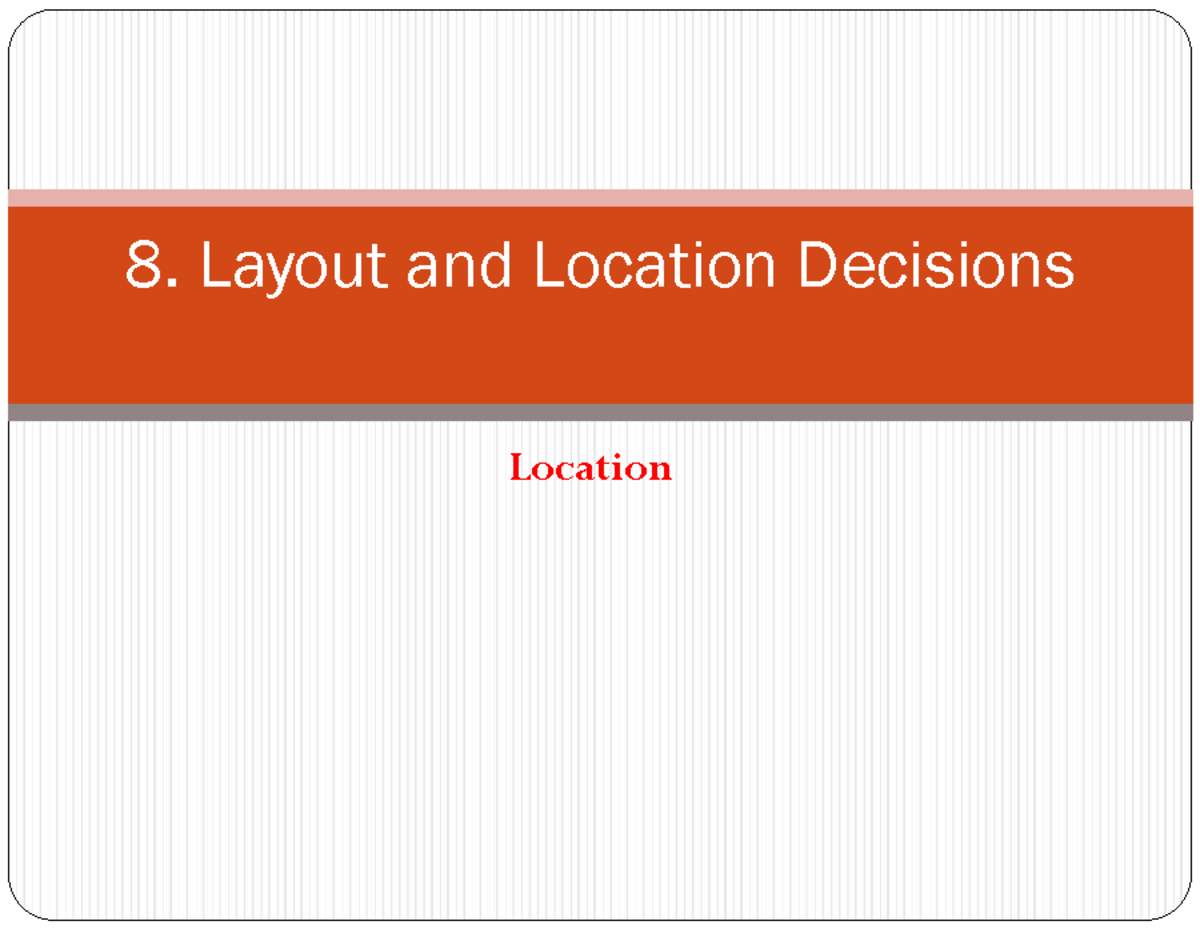 8.Layout and Location Decisions - Location v3 - ####### Location 8 ...