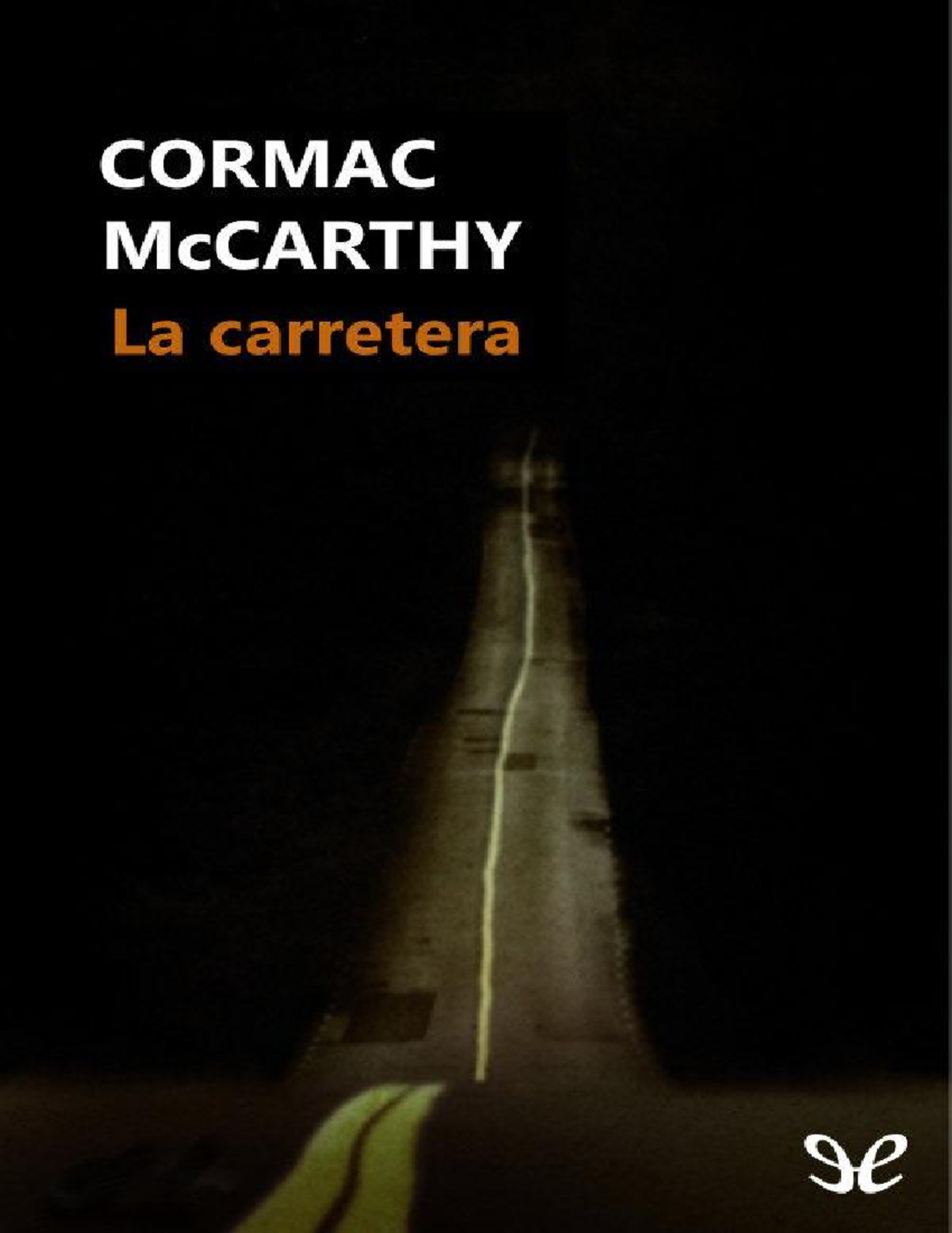 La carretera - Cormac Mc Carthy - La carretera, novela galardonada con ...