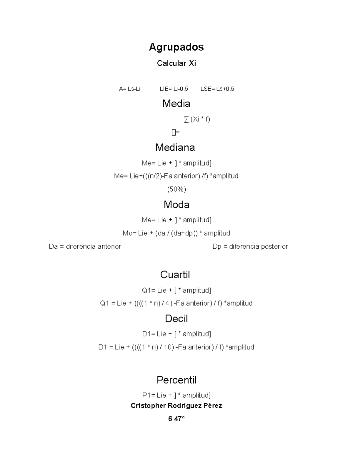 Formulario estadística - Agrupados Calcular Xi A= Ls-Li LIE= Li-0 LSE ...