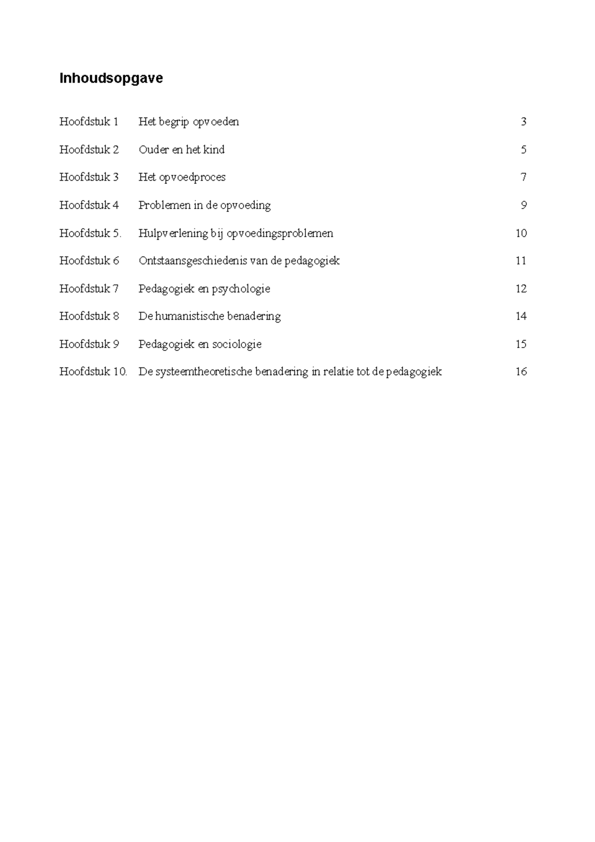 Samenvatting Inleiding in de pedagogiek Annemarie Becker - Inhoudsopgave Hoofdstuk 1 Het begrip ...