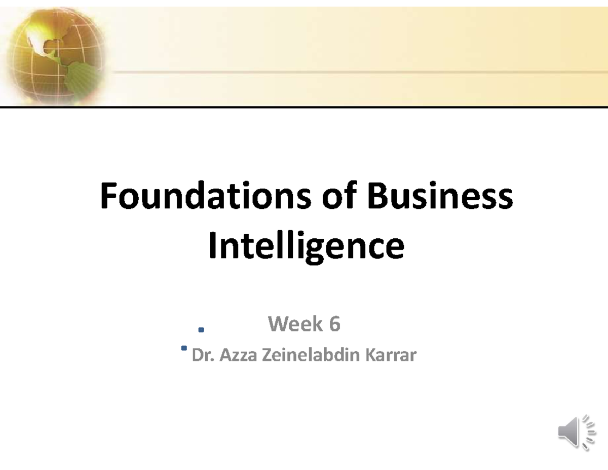 Week 6 Lecture Slides (PDF) - Foundations of Business Intelligence Week 6 Dr. Azza Zeinelabdin ...