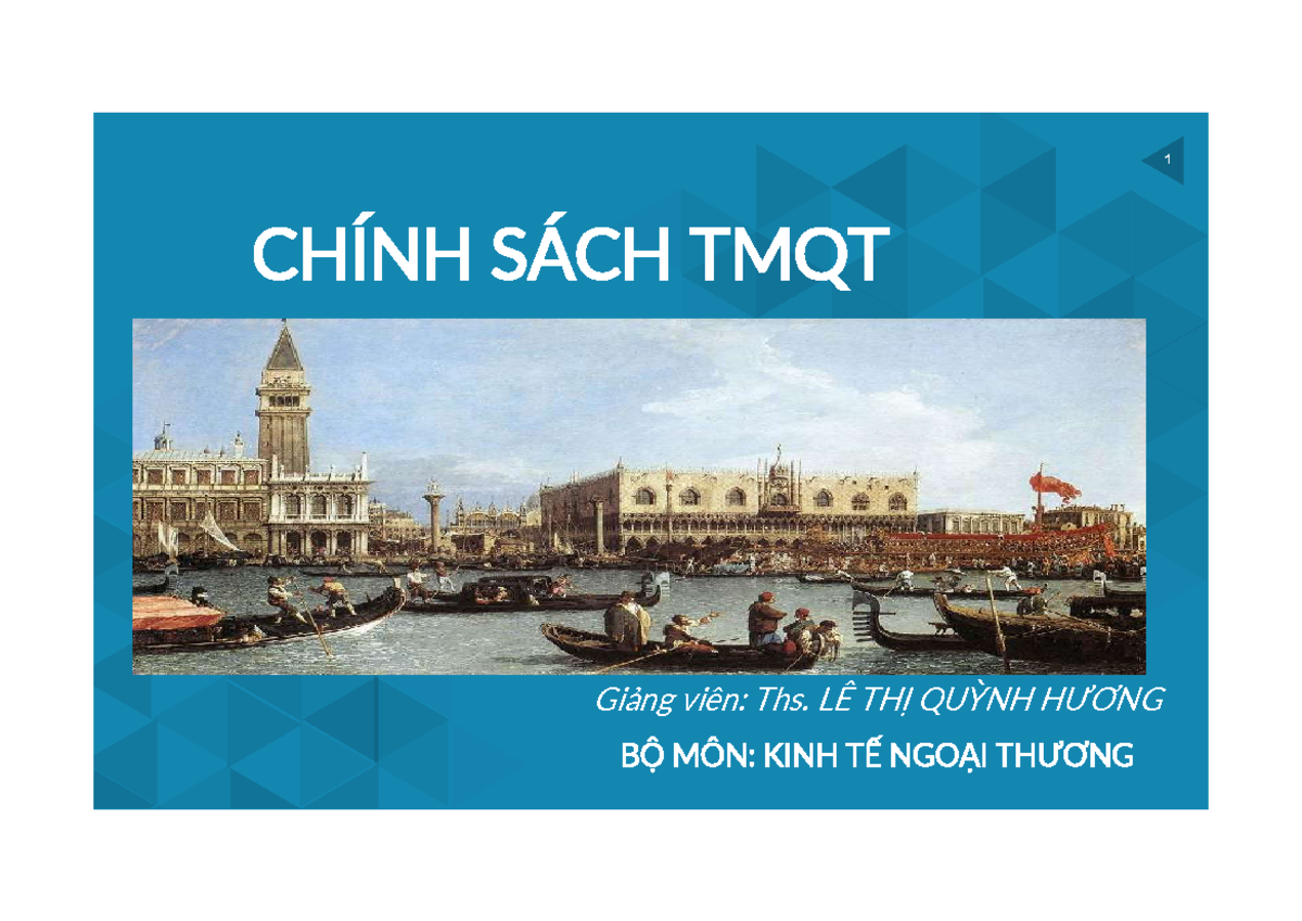 KTNT Chuong 1 - slide bài giảng - CHÍNH SÁCH TMQT Giảng viên: Ths. LÊ ...