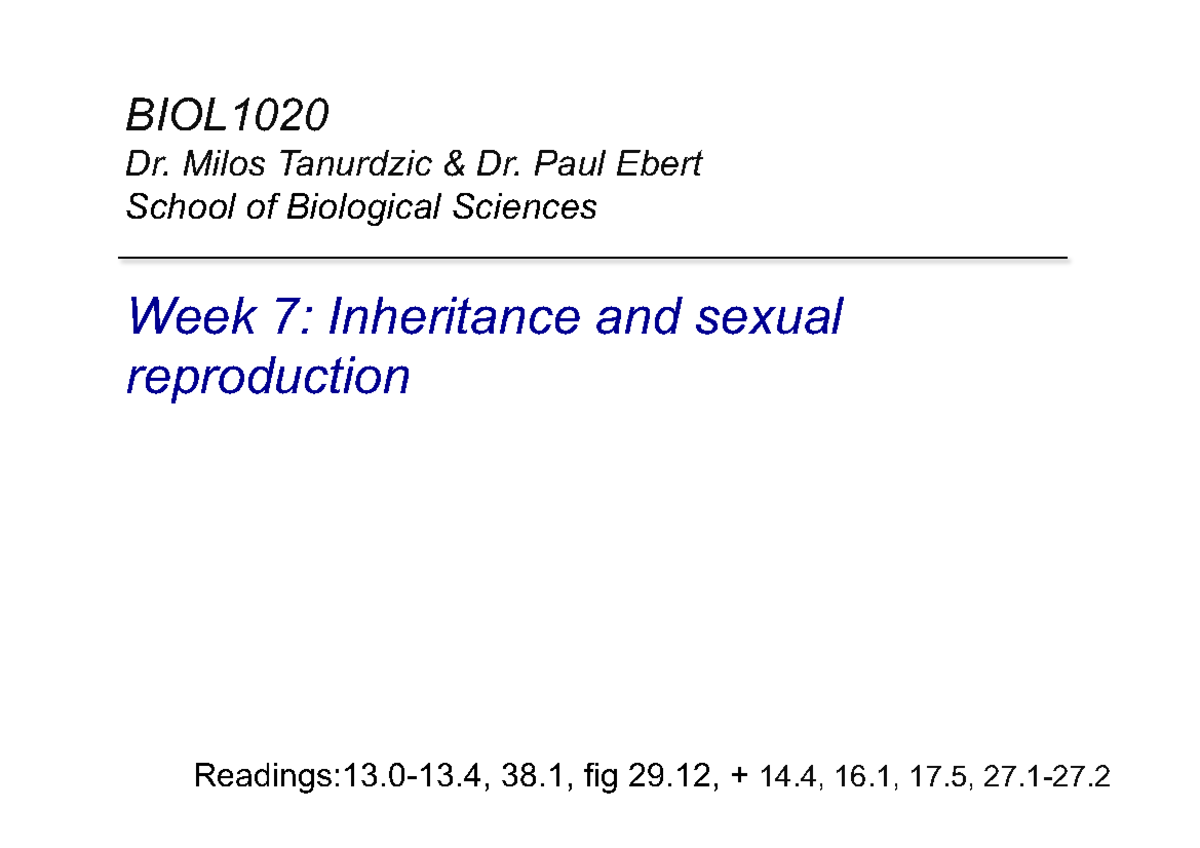 BIOL1020 WKS 7-13 - ####### Week 7: Inheritance and sexual ...
