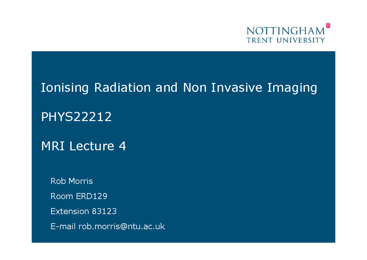 MRI Lecture 4 Dr Rob Morris - Ionising Radiation and Non Invasive ...
