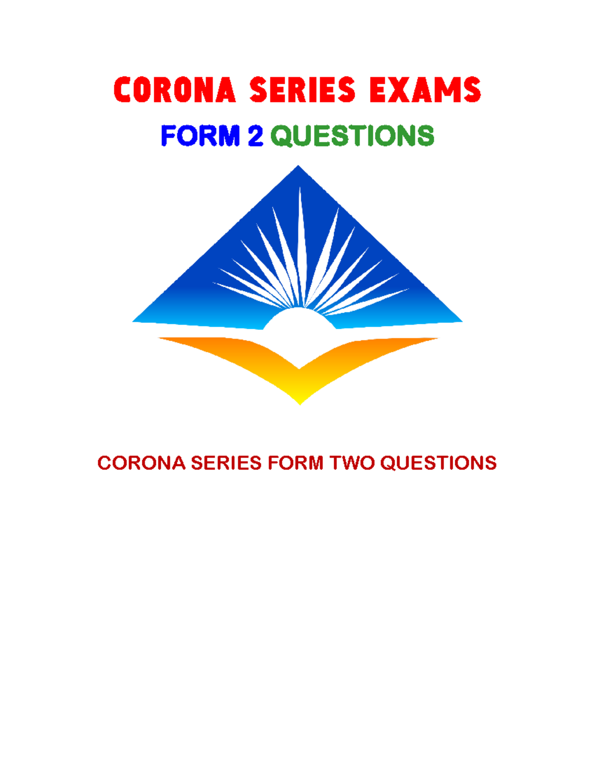FORM 2 Exams Corona Series - FORM 2 QUESTIONS CORONA SERIES FORM TWO ...