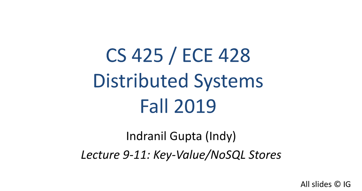 L9-11 - Ccxdddf - CS 425 / ECE 428 Distributed Systems Fall 2019 Indranil Gupta (Indy) Lecture 9 ...