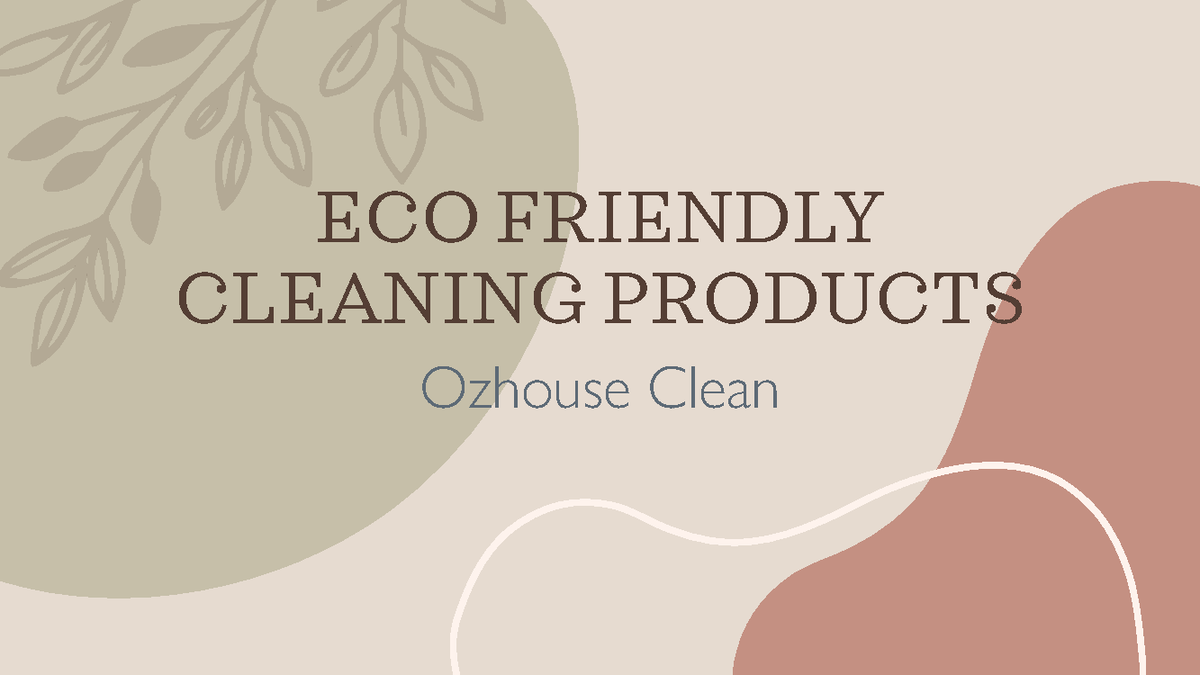 Bsbcmm 511 Ozhouse clean- staff - ECO FRIENDLY CLEANING PRODUCTS ...