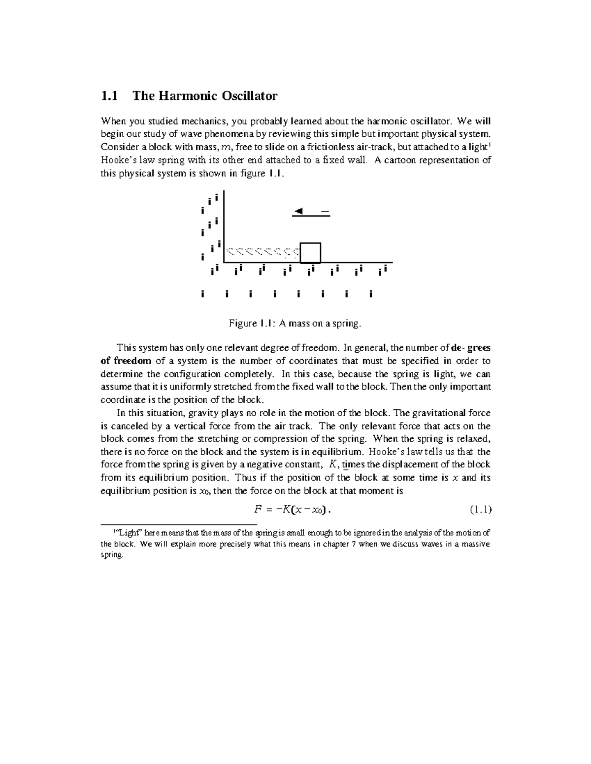The Harmonic Oscillator - We will begin our study of wave phenomena by reviewing this simple but ...