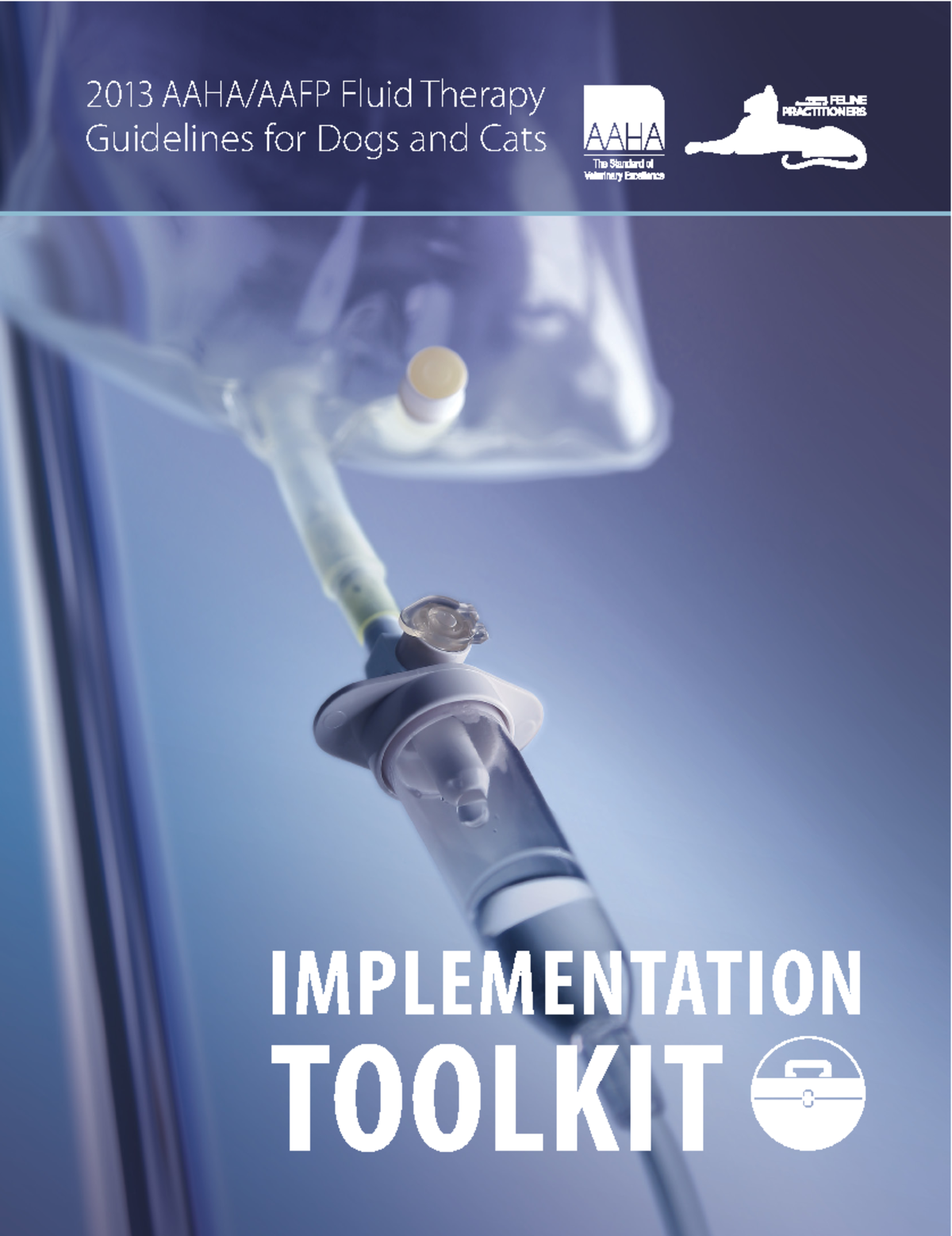 Fluidtherapy guidlines toolkit - IMPLEMENTATION TOOLKIT 2013 AAHA/AAFP Fluid Therapy Guidelines ...