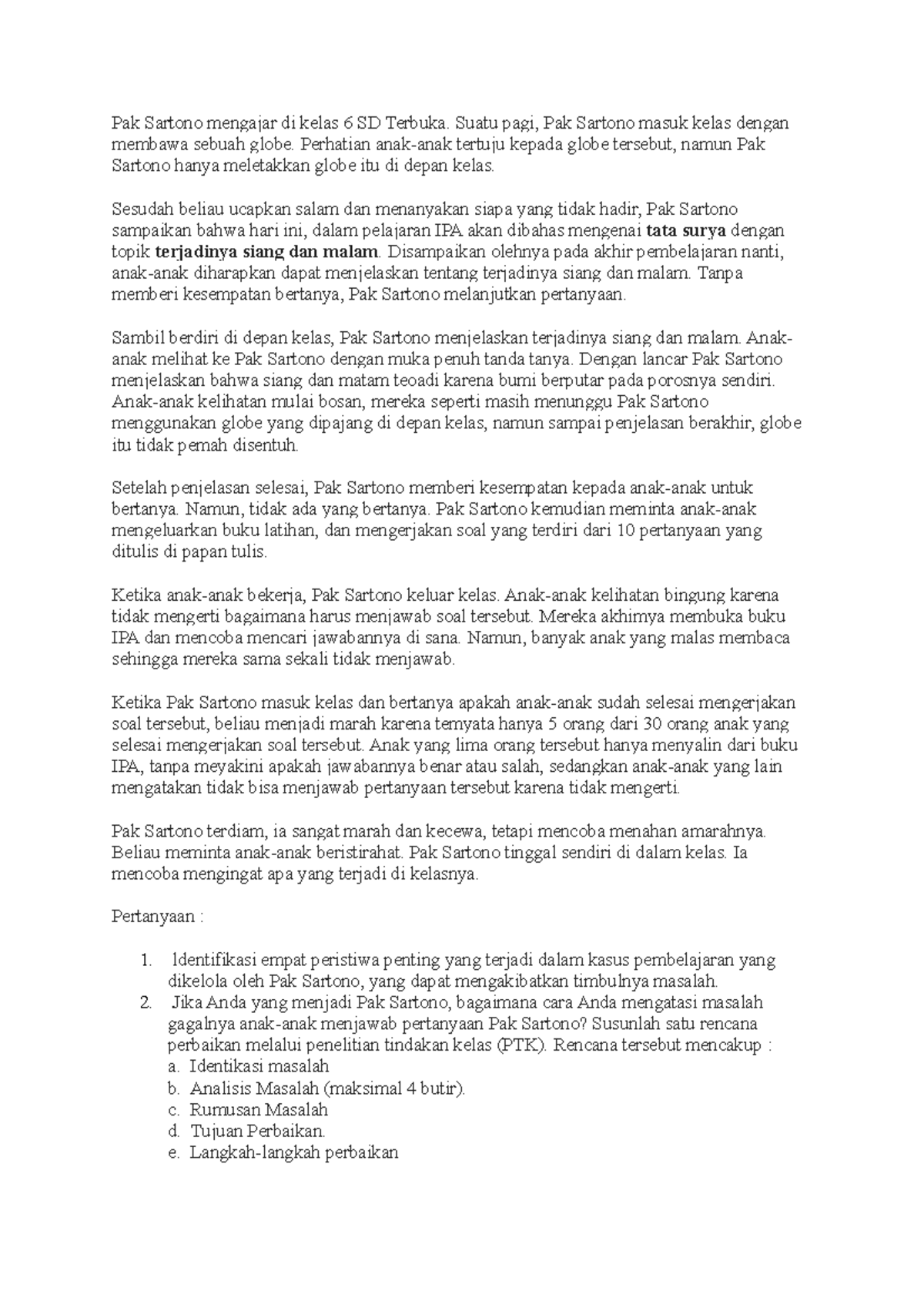Pak Sartono mengajar di kelas 6 SD Terbuka - Suatu pagi, Pak Sartono masuk kelas dengan membawa ...