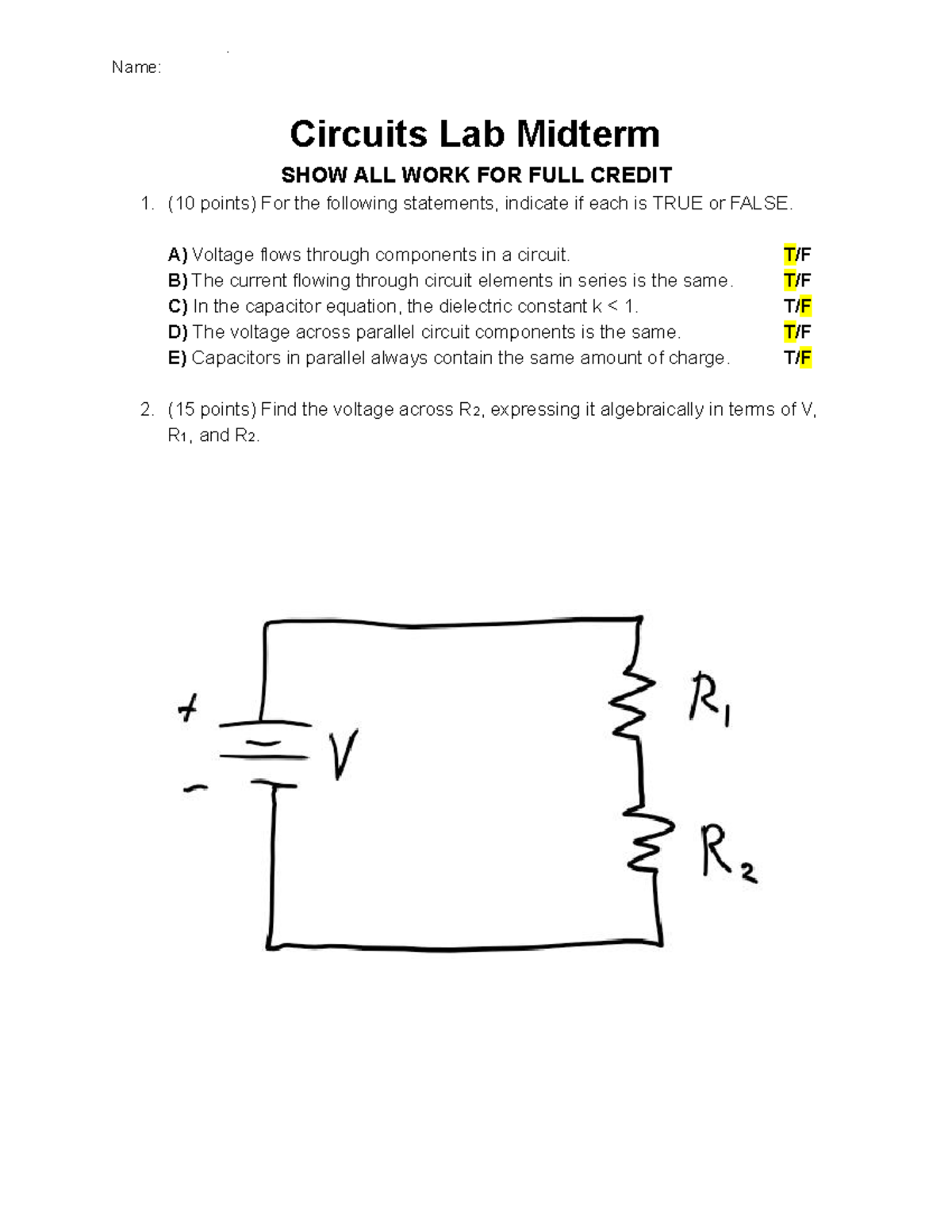 182B midterm - Circuits Lab Midterm SHOW ALL WORK FOR FULL CREDIT (10 points) For the following ...