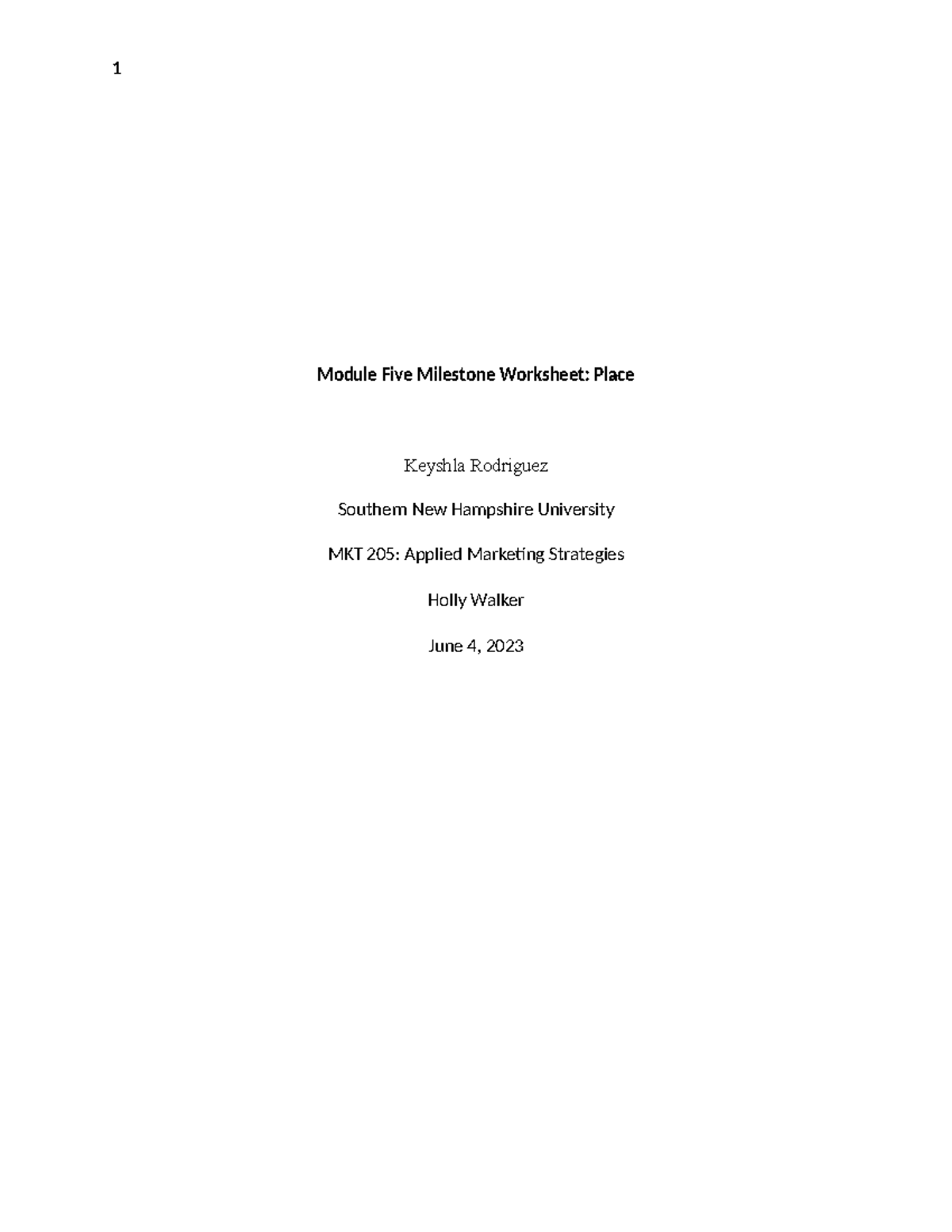 MKT 205, 5-3 - 1 Module Five Milestone Worksheet: Place Keyshla ...