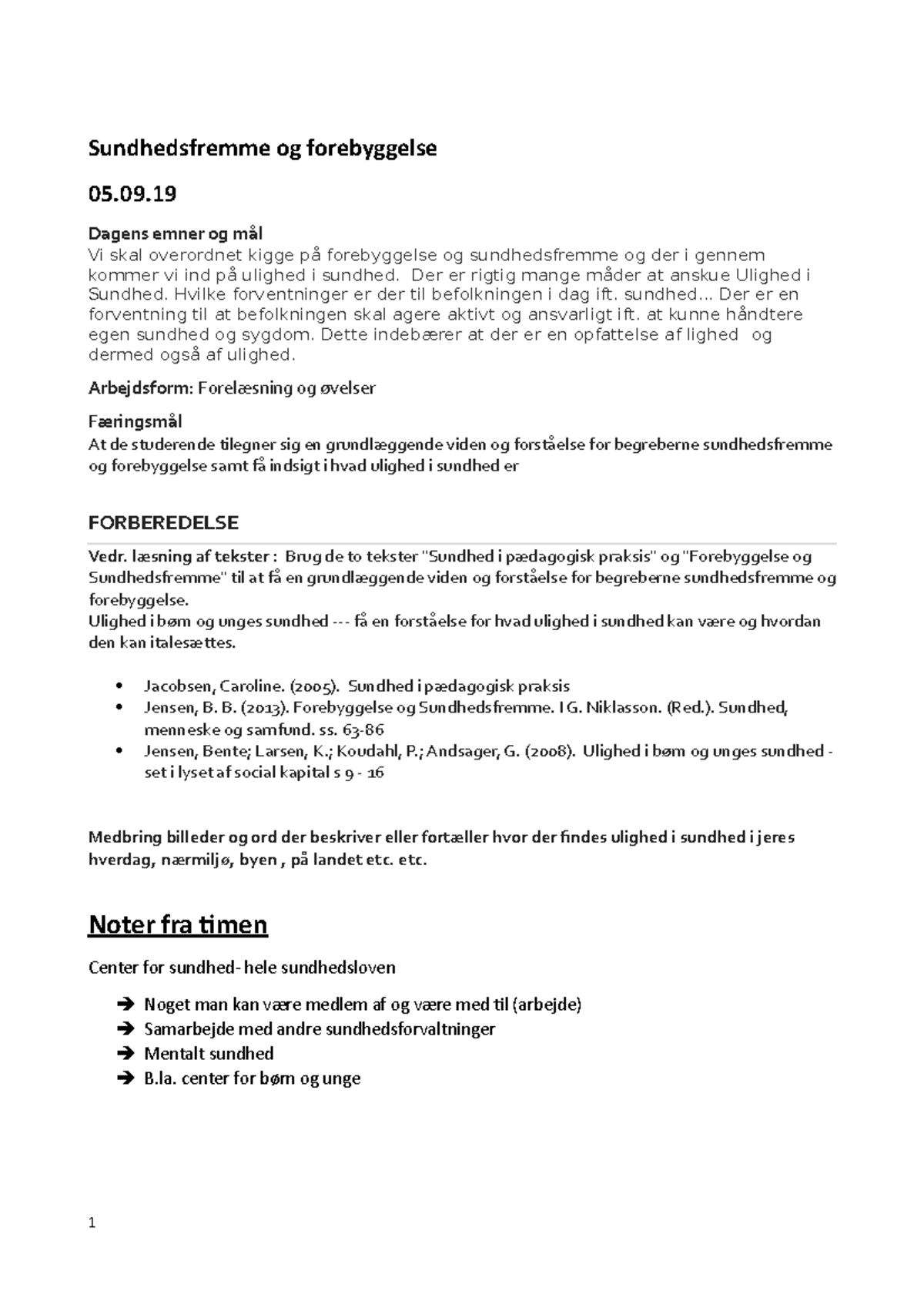 Sundhedsfremme og forebyggelse - Dagens emner og mål Vi skal overordnet kigge på forebyggelse og ...