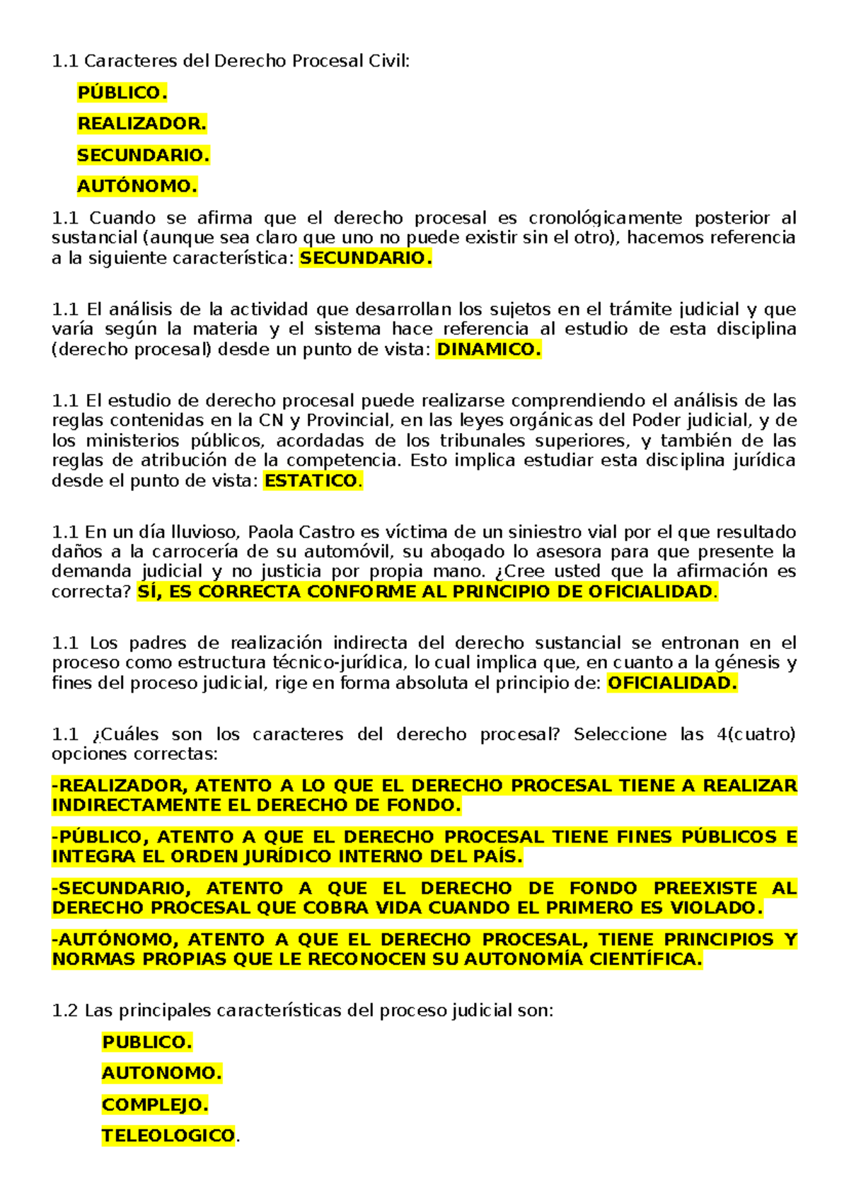 Preguntero primer parcial - 1 Caracteres del Derecho Procesal Civil: PÚBLICO. REALIZADOR. - Studocu
