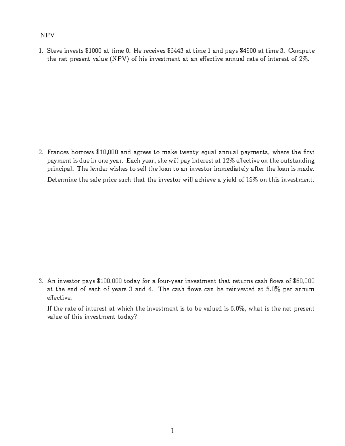 5a NPV IRR - Assignment about NPV IRR - NPV Steve invests $1000 at time 0. He receives $6443 at ...