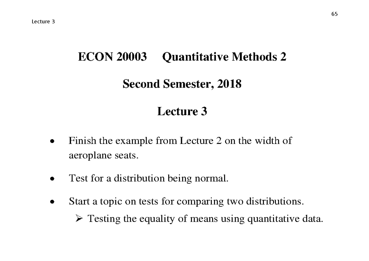 Lecture 3 - 65 Lecture 3 ECON Quantitative Methods 2 Second Semester, 2018 Lecture 3 Finish the ...