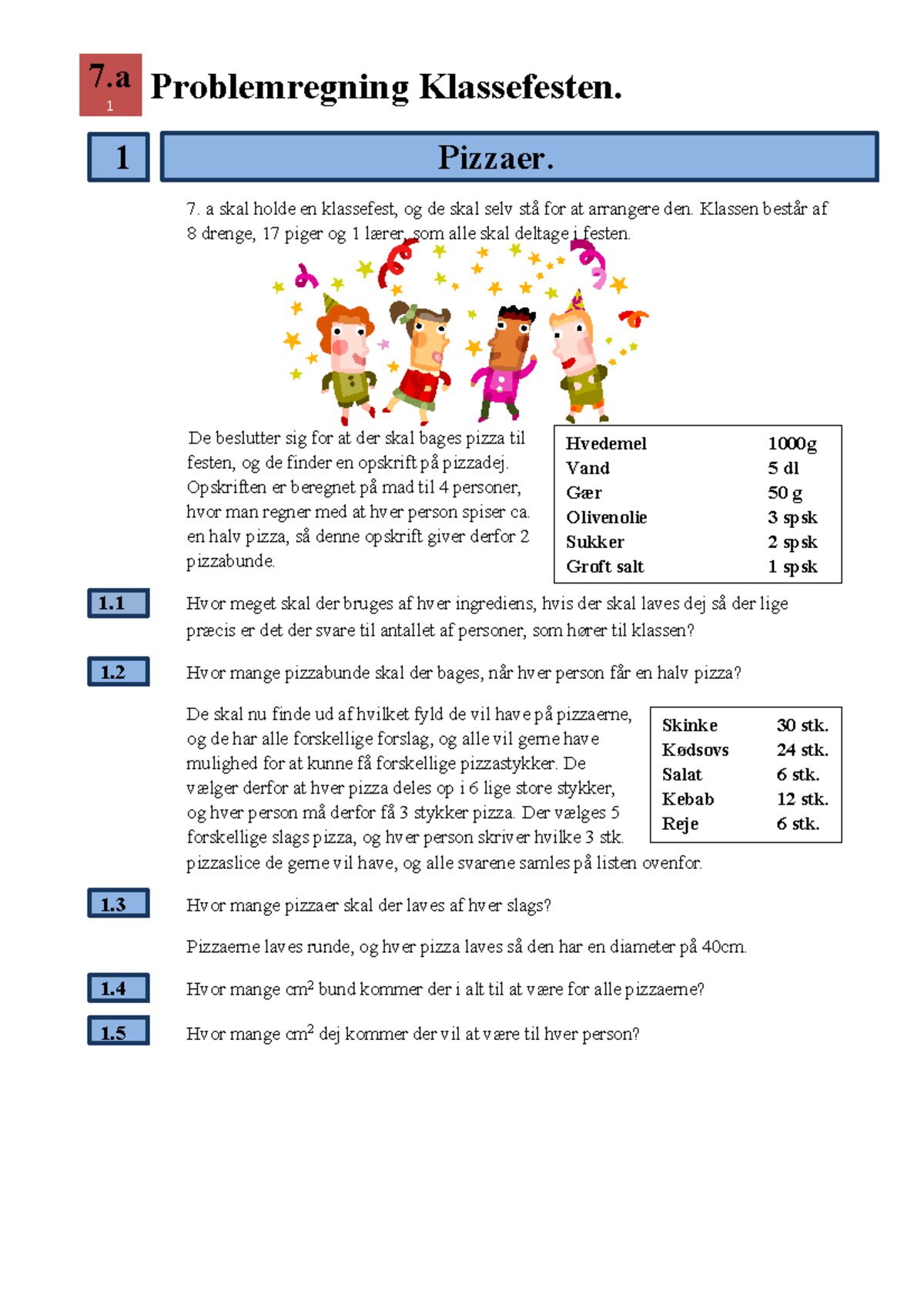 Problemregning-klassefesten - 1 Problemregning Klassefesten. 1 Pizzaer. 7. a skal holde en - Studocu