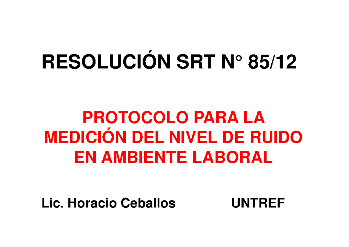 Protocolo Ruido SRT 85 2013 1 - RESOLUCIÓN SRT N° 85/ PROTOCOLO PARA ...