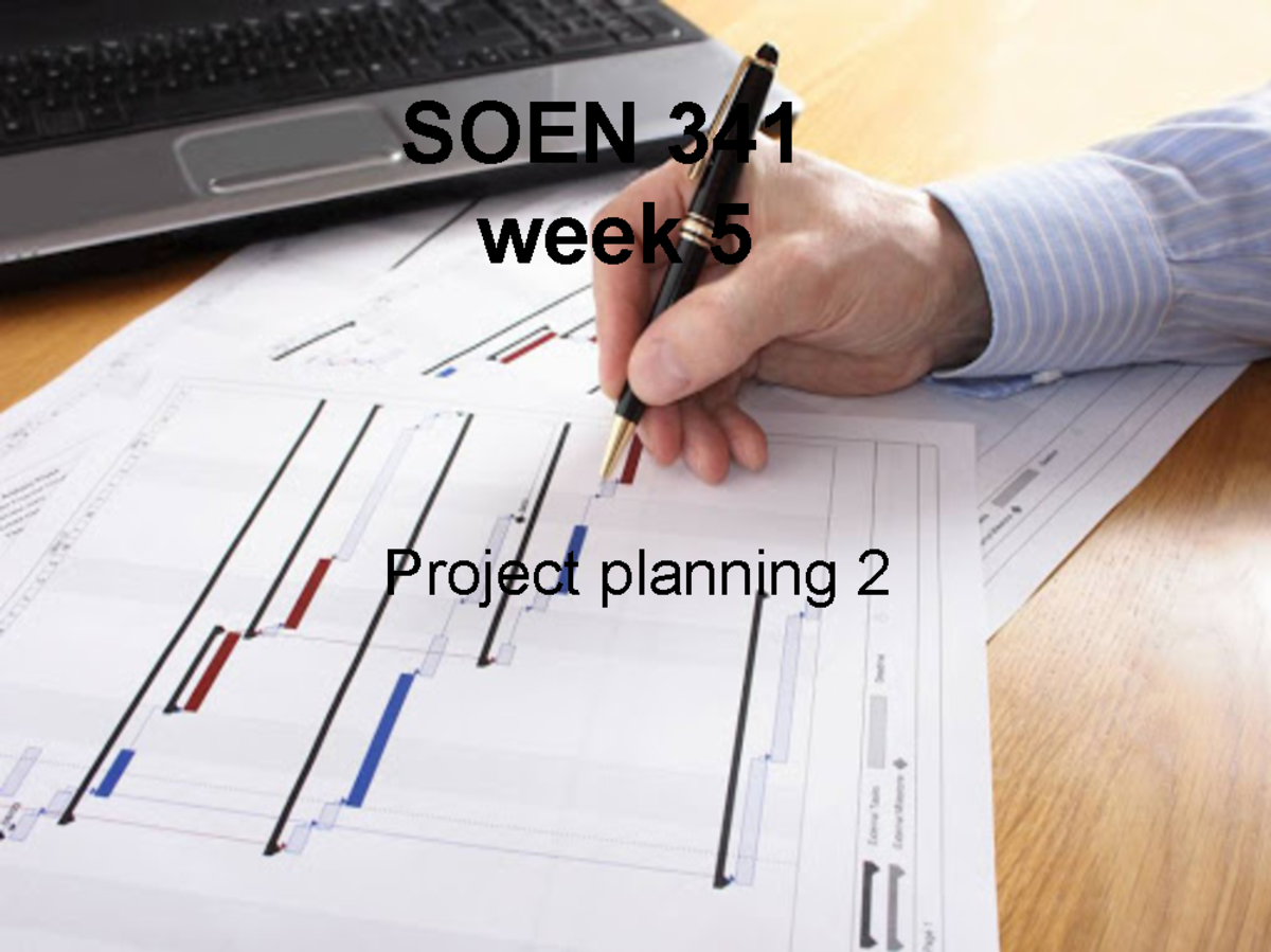 [Week 5 ] SOEN 341 project-planning 2 - Project scheduling activities ...