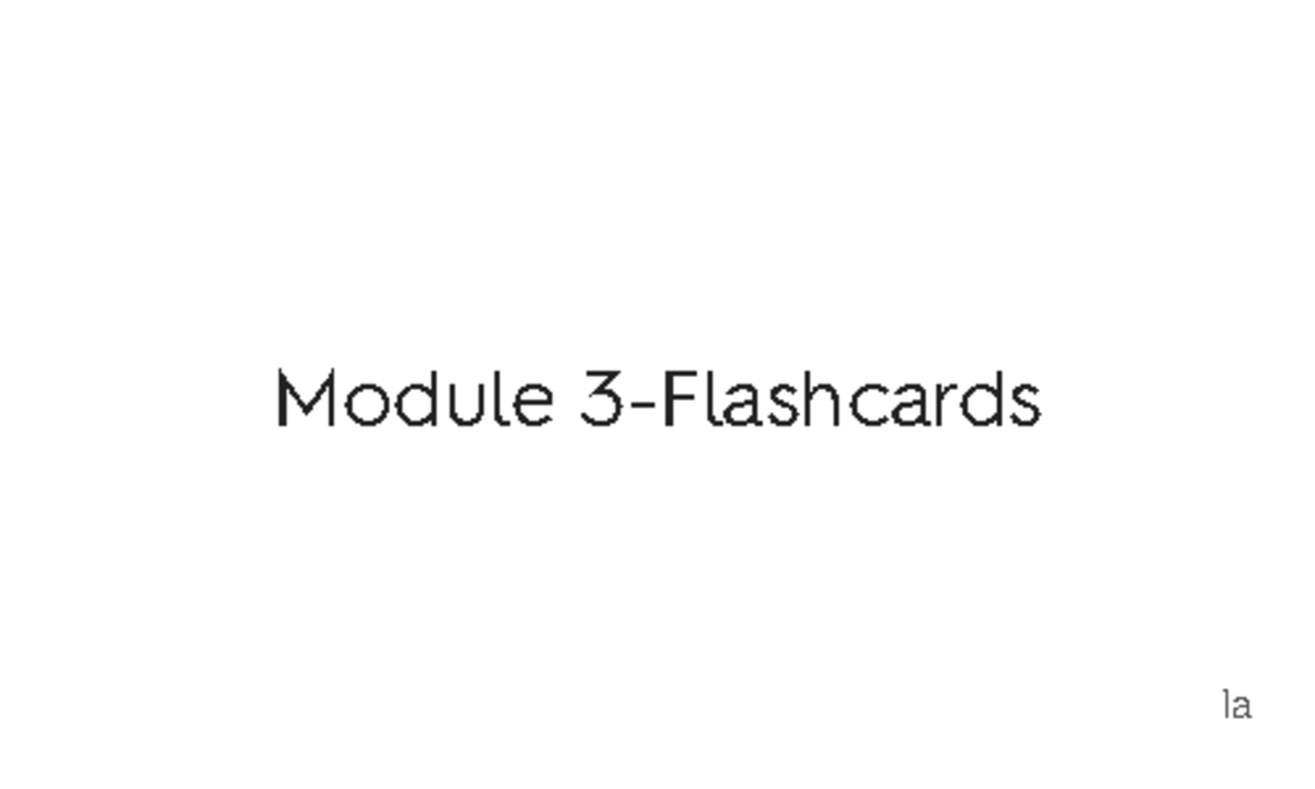 Flashcards mod 3 - Module 3-Flashcards 1a 14 terms are covered in these flashcards. Scroll down ...