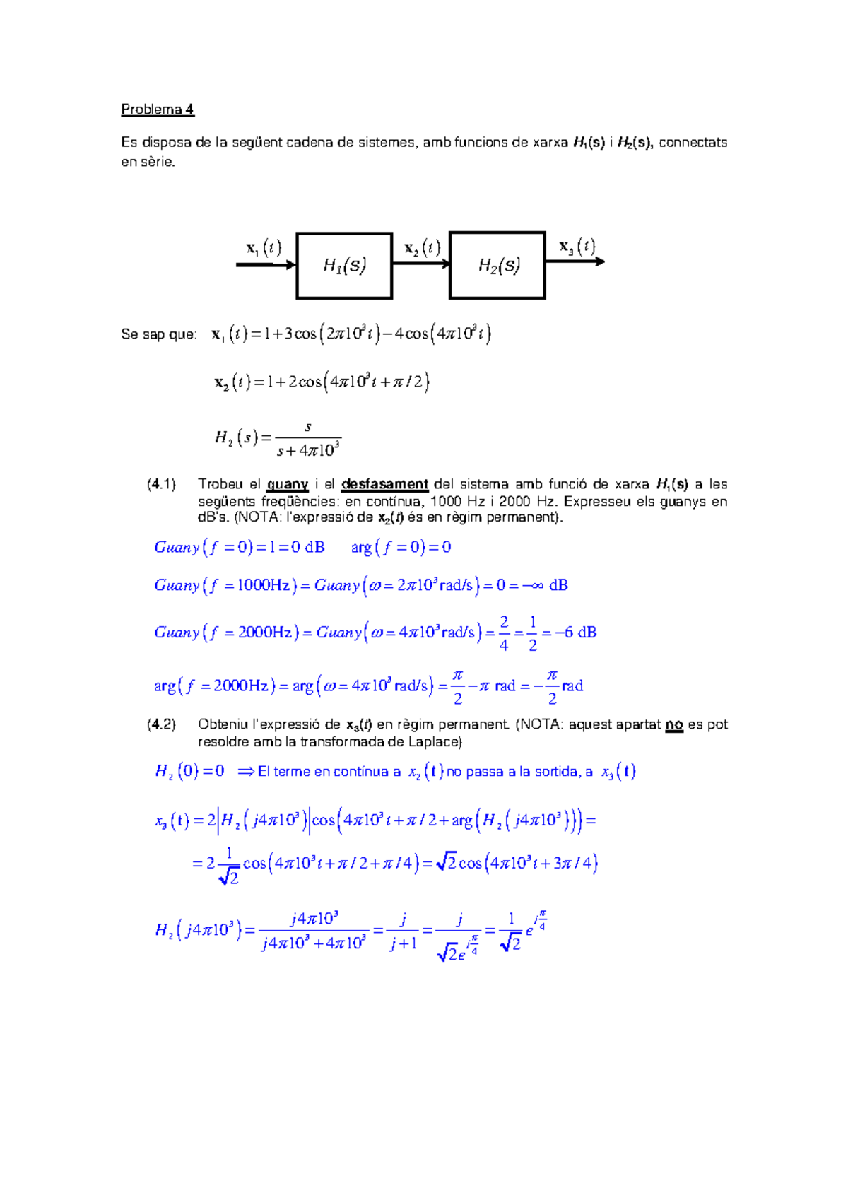 4p - Problema 4 Es disposa de la següent cadena de sistemes, amb ...