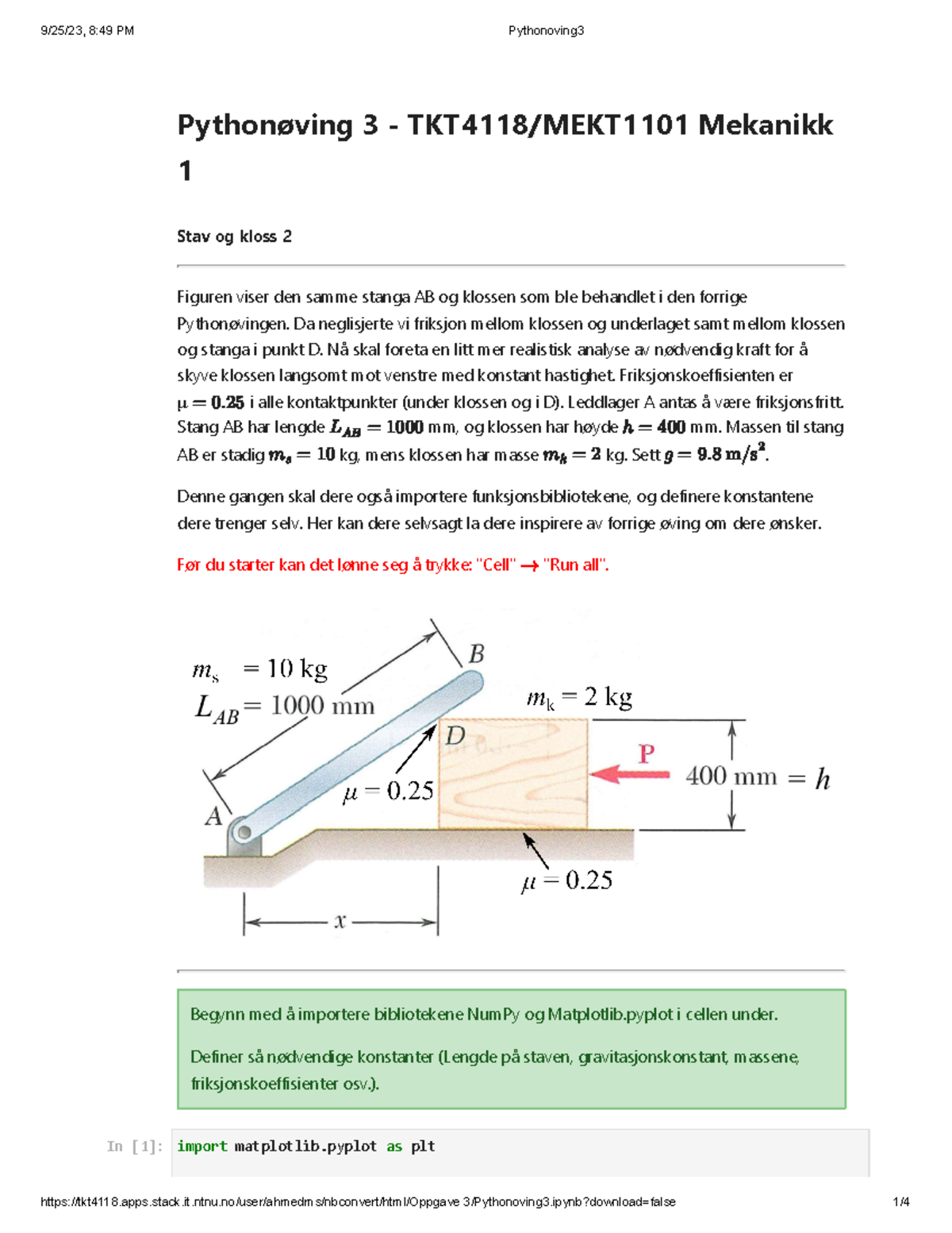 Pythonoving 3 - python - Pythonøving 3 - TKT4118/MEKT1101 Mekanikk 1 Stav og kloss 2 Figuren ...