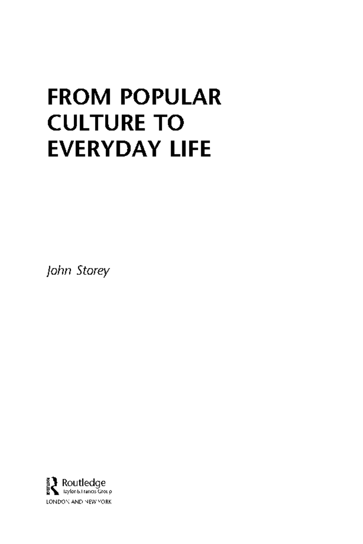 Week 1 John Storey - From Popular Culture to Everyday Life-Routledge ...