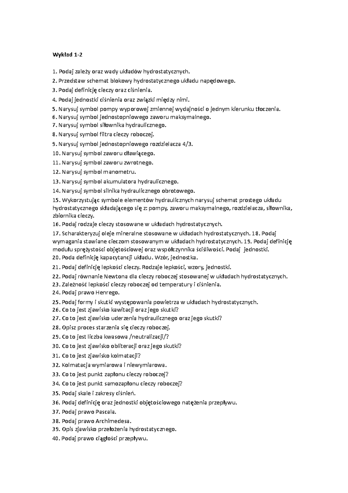 Pytania kontrolne - Wykład 1- Podaj zależy oraz wady układów hydrostatycznych. Przedstaw schemat ...