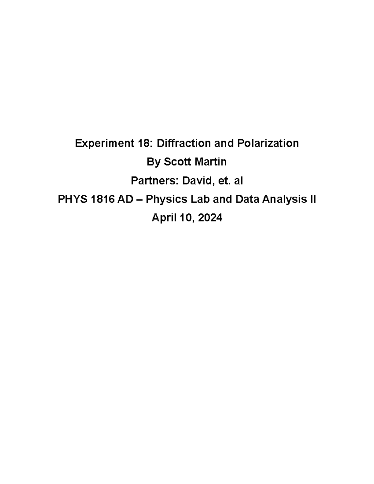 Lab 18 - Postlab - Experiment 18: Diffraction and Polarization By Scott Martin Partners: David ...