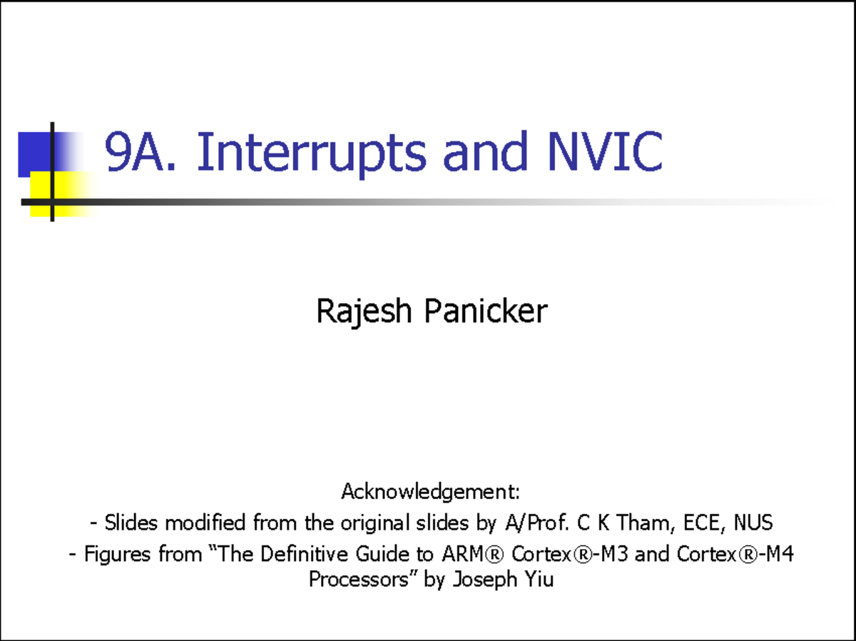 [T]EE 2028 Topic 9A Interrupts and NVIC - 9A. Interrupts and NVIC Rajesh Panicker ...