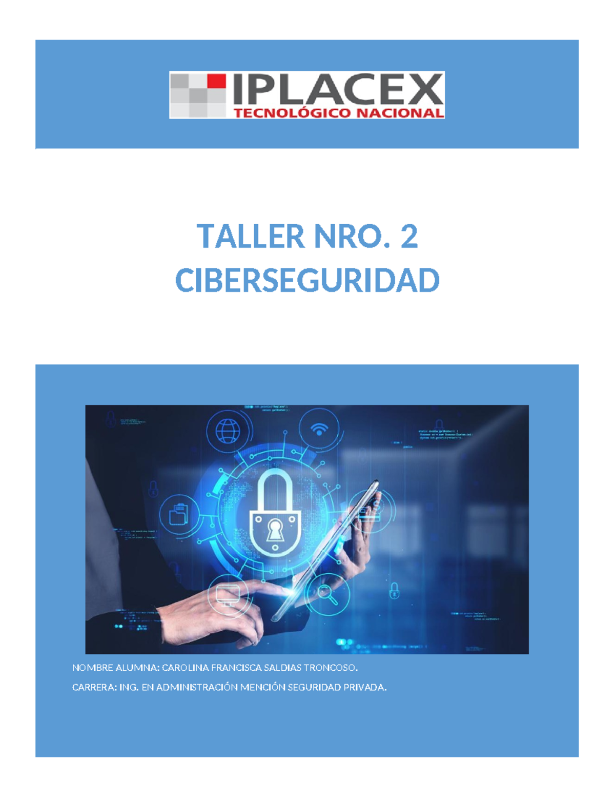 Taller 2 ciberseguridad - NOMBRE ALUMNA: CAROLINA FRANCISCA SALDIAS TRONCOSO. CARRERA: ING. EN ...