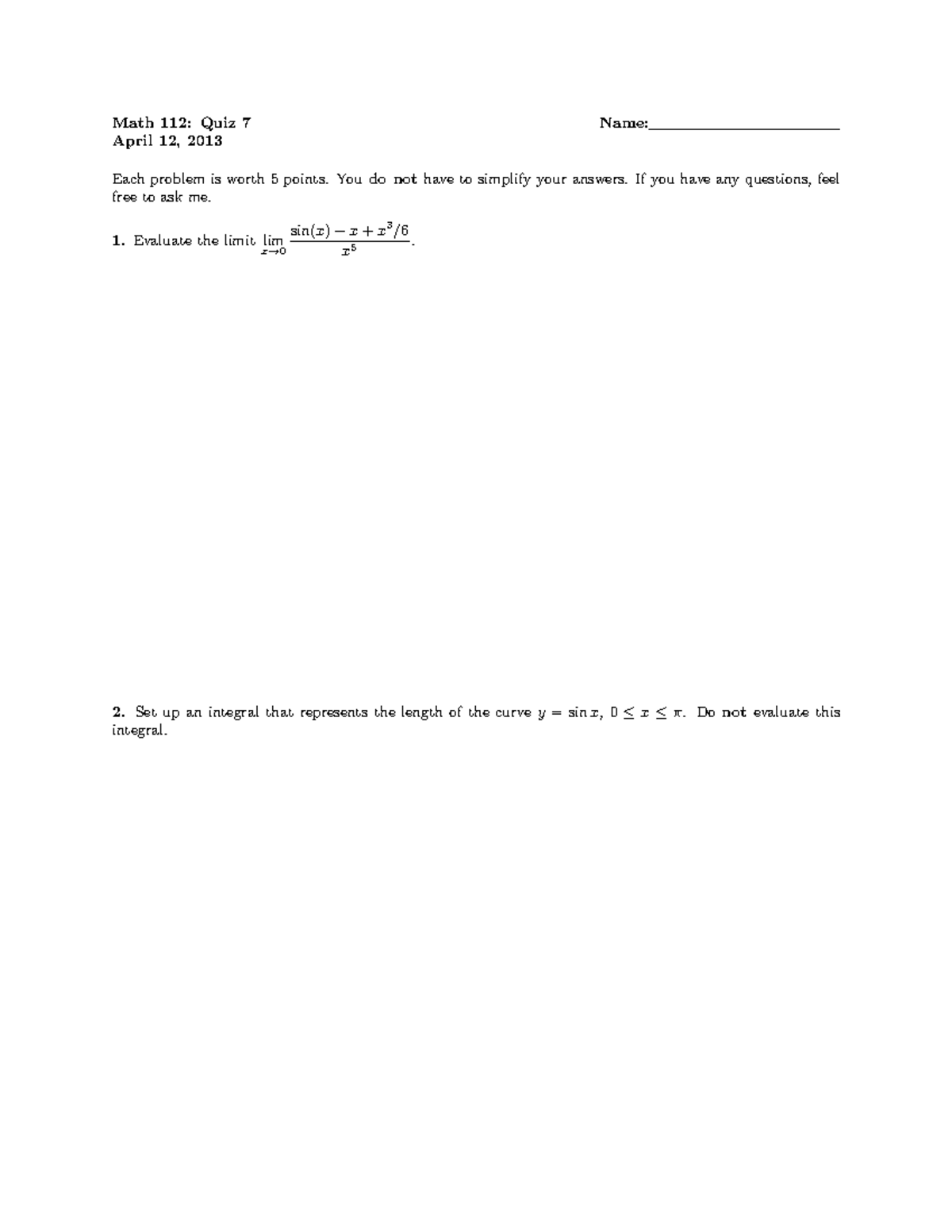 Quiz 7 - Math 112: Quiz 7 April 12, 2013 Name: Each problem is worth 5 ...