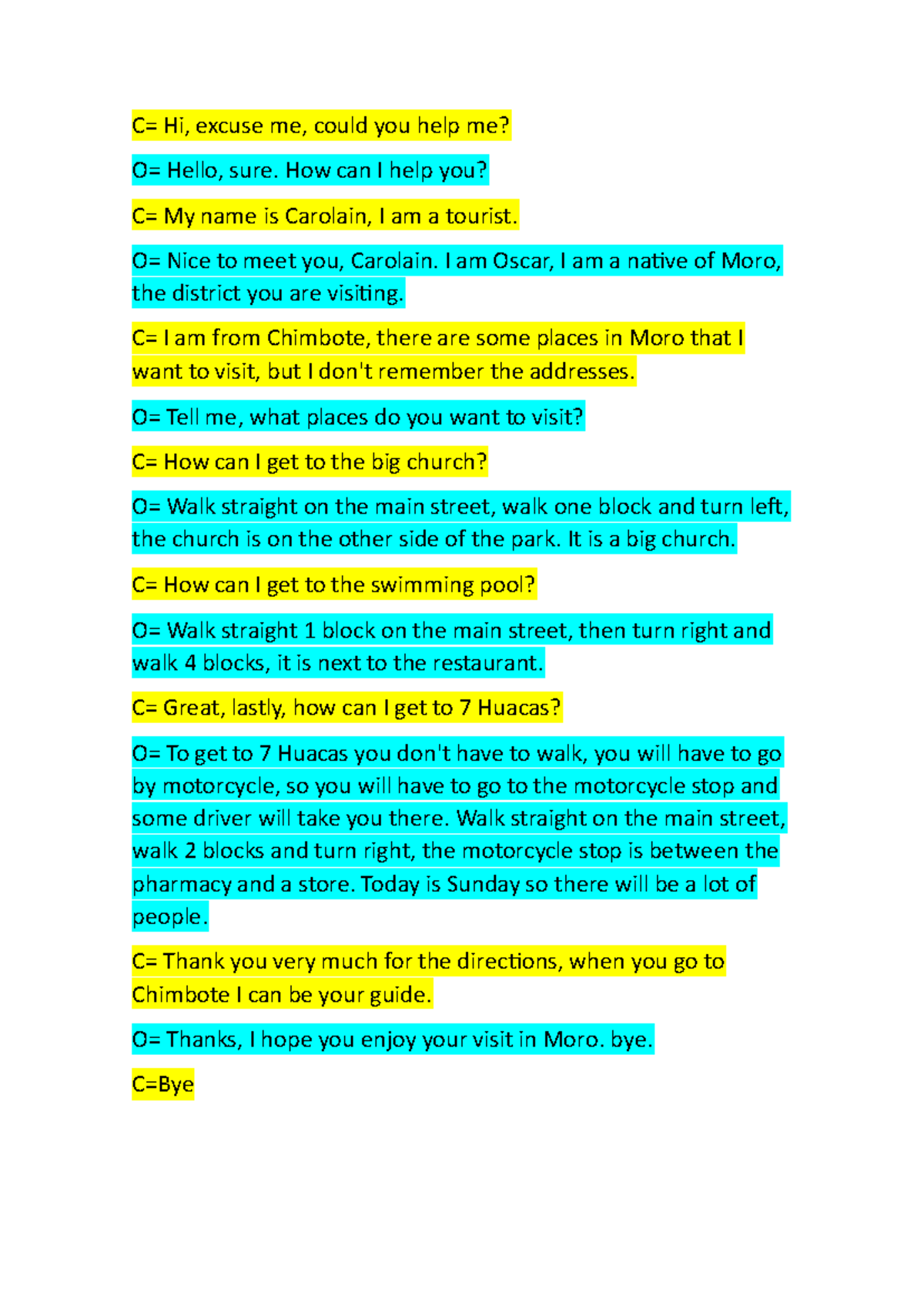 conversación-semana 8 - C= Hi, excuse me, could you help me? O= Hello ...