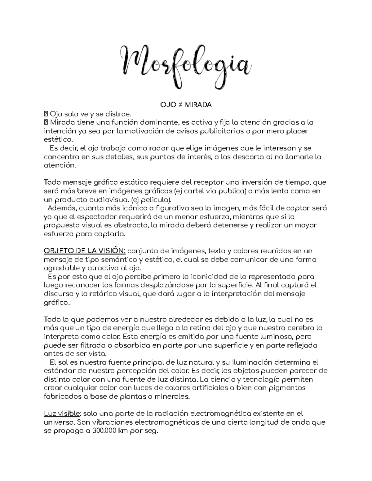 Morfologia 2 Resumen - OJO ≠ MIRADA Ojo solo ve y se distrae. Mirada ...