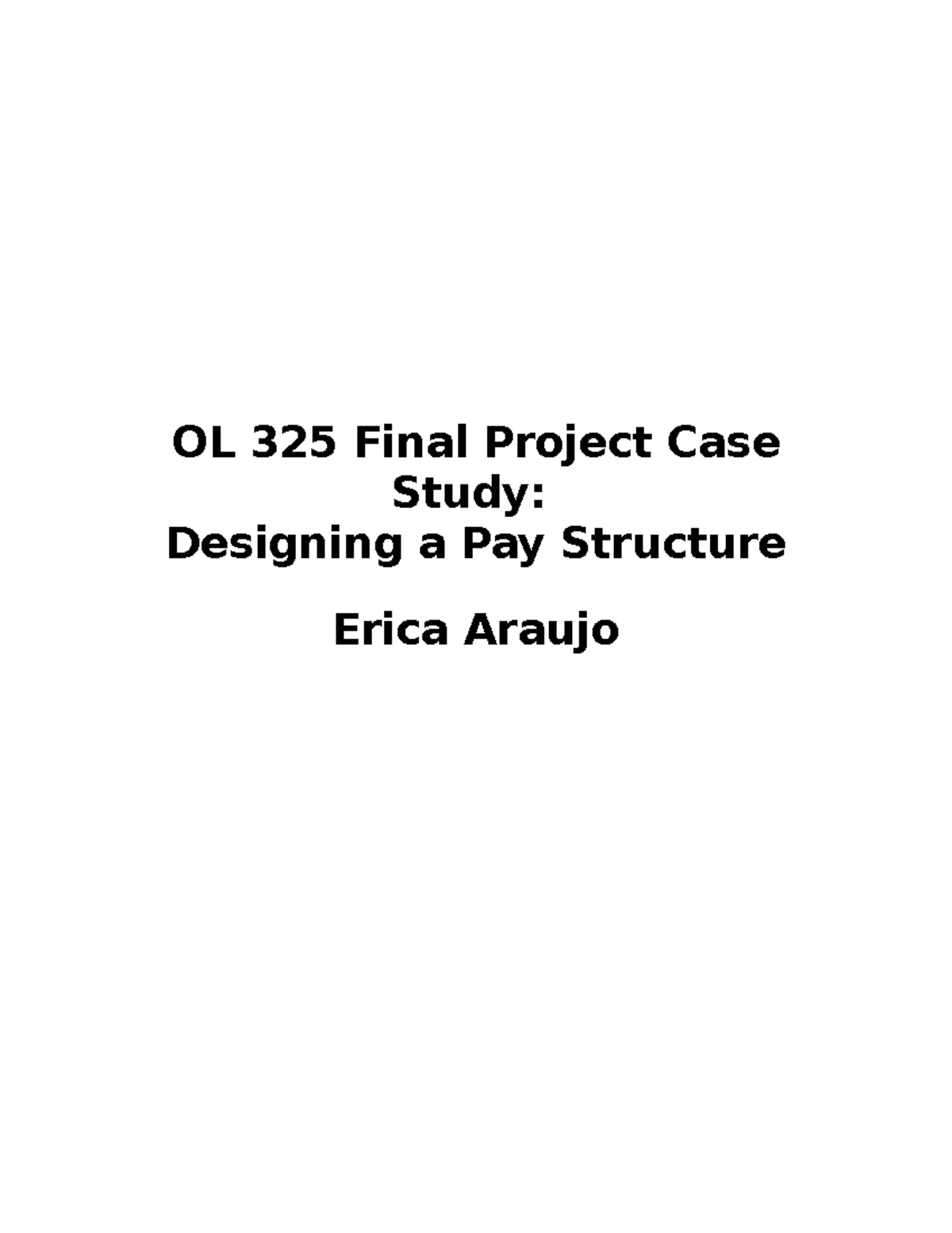 Erica Araujo - Final Project - Module 1 - OL 325 Final Project Case Study: Designing a Pay ...