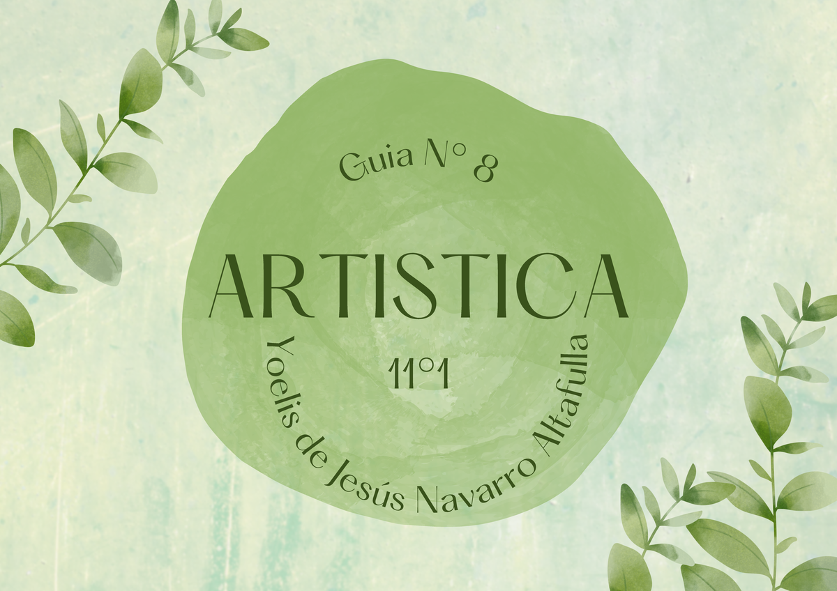 Guía 8 Artística Yoelis Navarro 11°1 - ARTISTICA G u ia N ° 8 Y o e l i s d e J e s ú s Na v a r ...