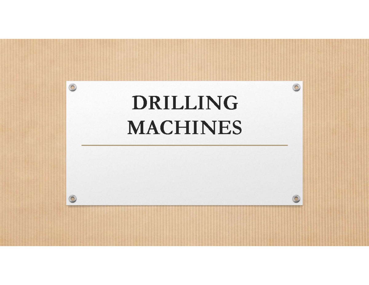Drilling Machines 0 - DRILLING MACHINES INTRODUCTION Drilling machine ...