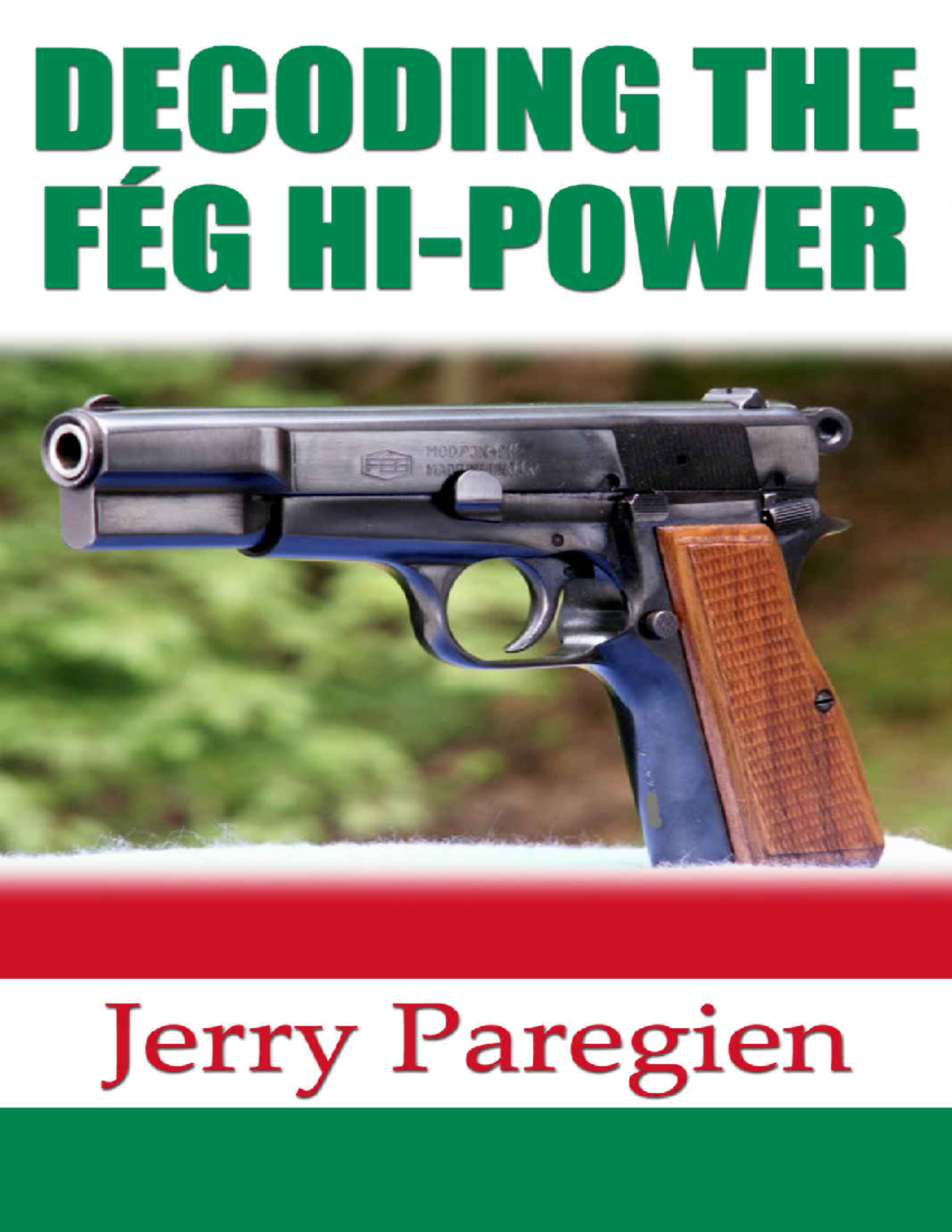 Decoding the Feg Hi power Jerry Paregien - DECODING THE FÉG HI-POWER ...