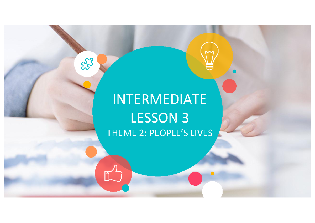 Intermediate Lesson 3 Slides - INTERMEDIATE LESSON 3 THEME 2: PEOPLE’S ...
