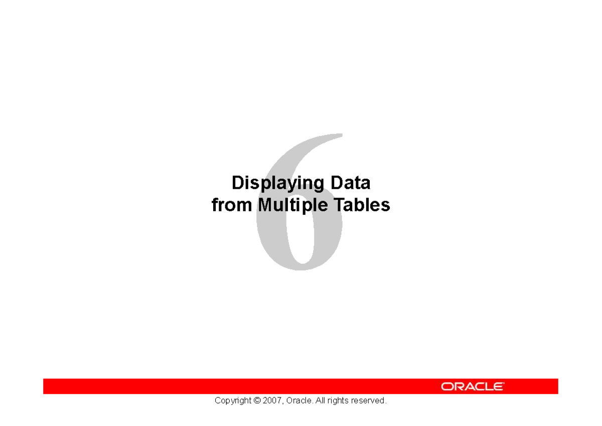 Les06 - yayaya - Copyright © 2007, Oracle. All rights reserved ...