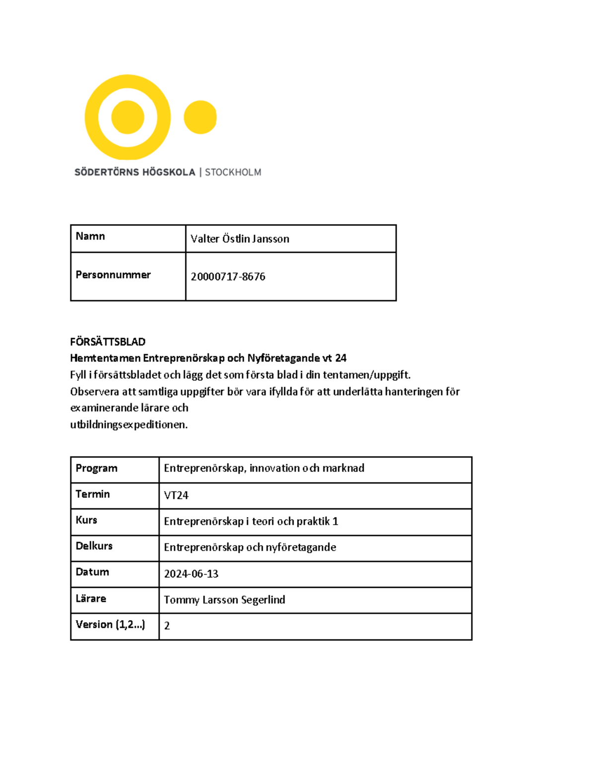 Hemtenta version 2 - Namn Valter Östlin Jansson Personnummer 20000717 ...