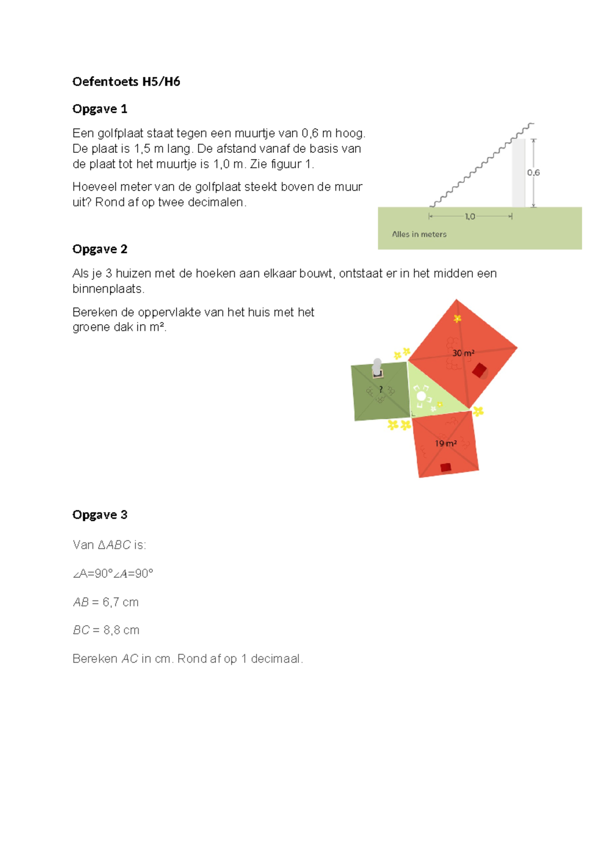 Oefentoets H5&H6 - Om te oefenen voor je toets - Oefentoets H5/H Opgave 1 Een golfplaat staat ...