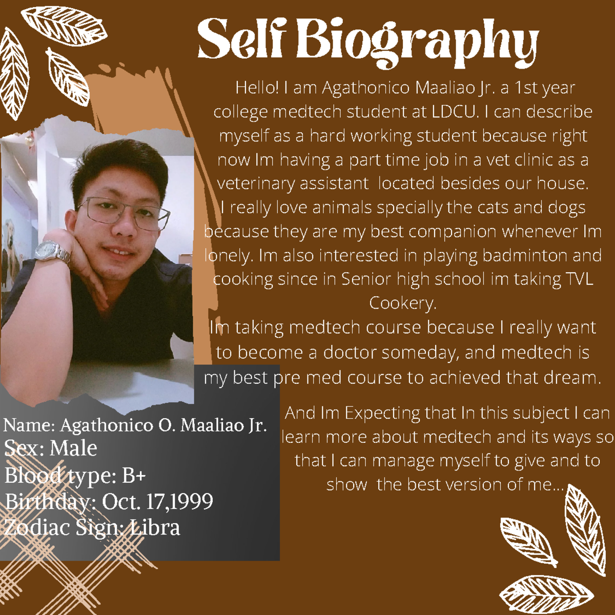 SELF Biography - meeee - Self Biography Name: Agathonico O. Maaliao Jr. Sex: Male Blood type: B+ ...