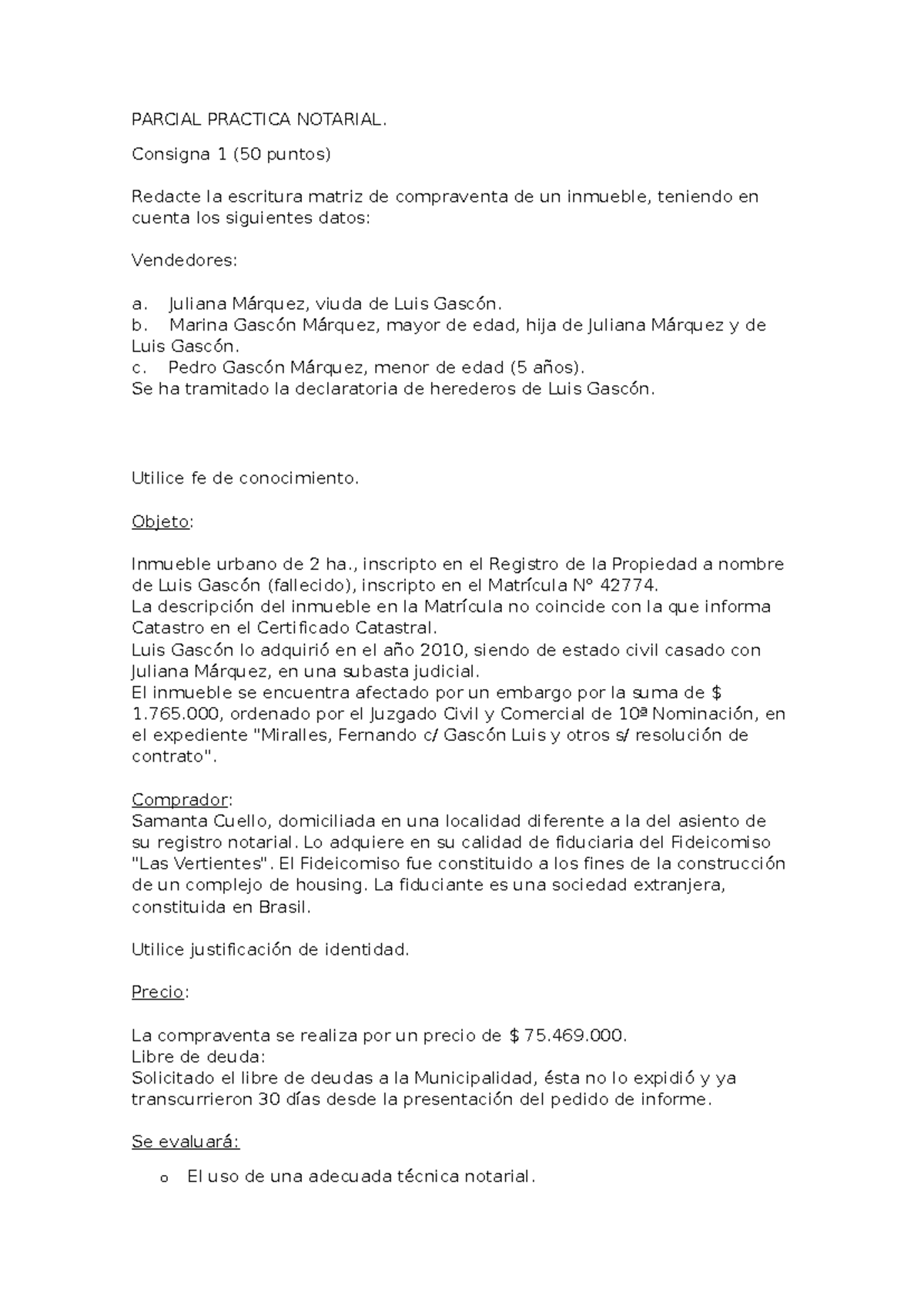 Parcial Practica Notarial - PARCIAL PRACTICA NOTARIAL. Consigna 1 (50 puntos) Redacte la ...